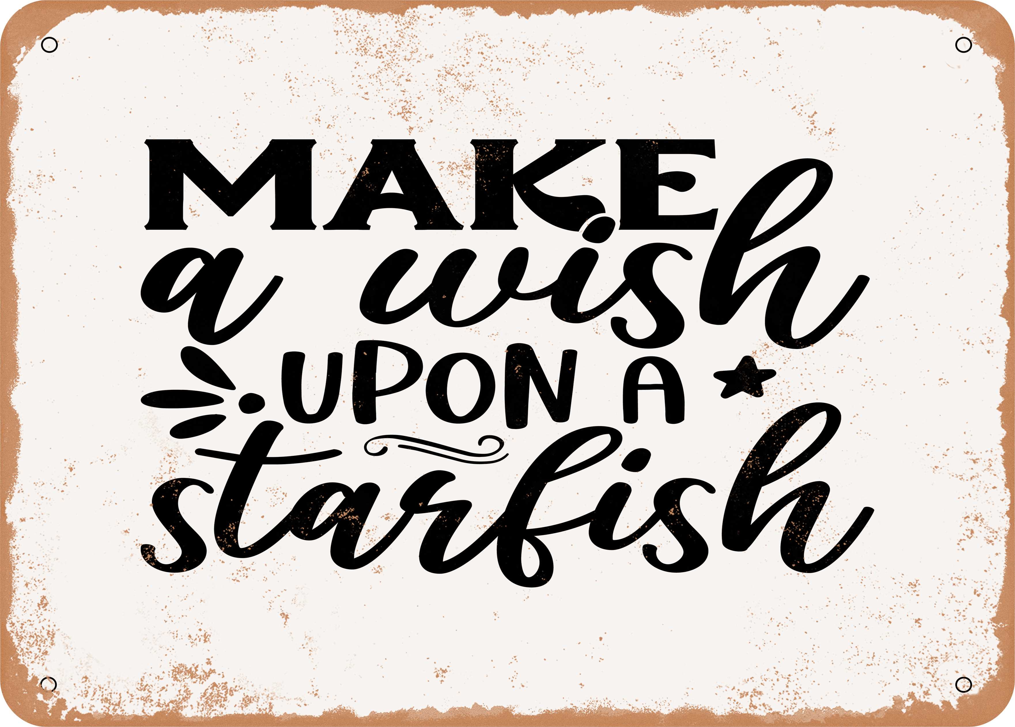 10 x 14 METAL SIGN - Make a Wish Upon a Starfish - 2 - Vintage Rusty ...