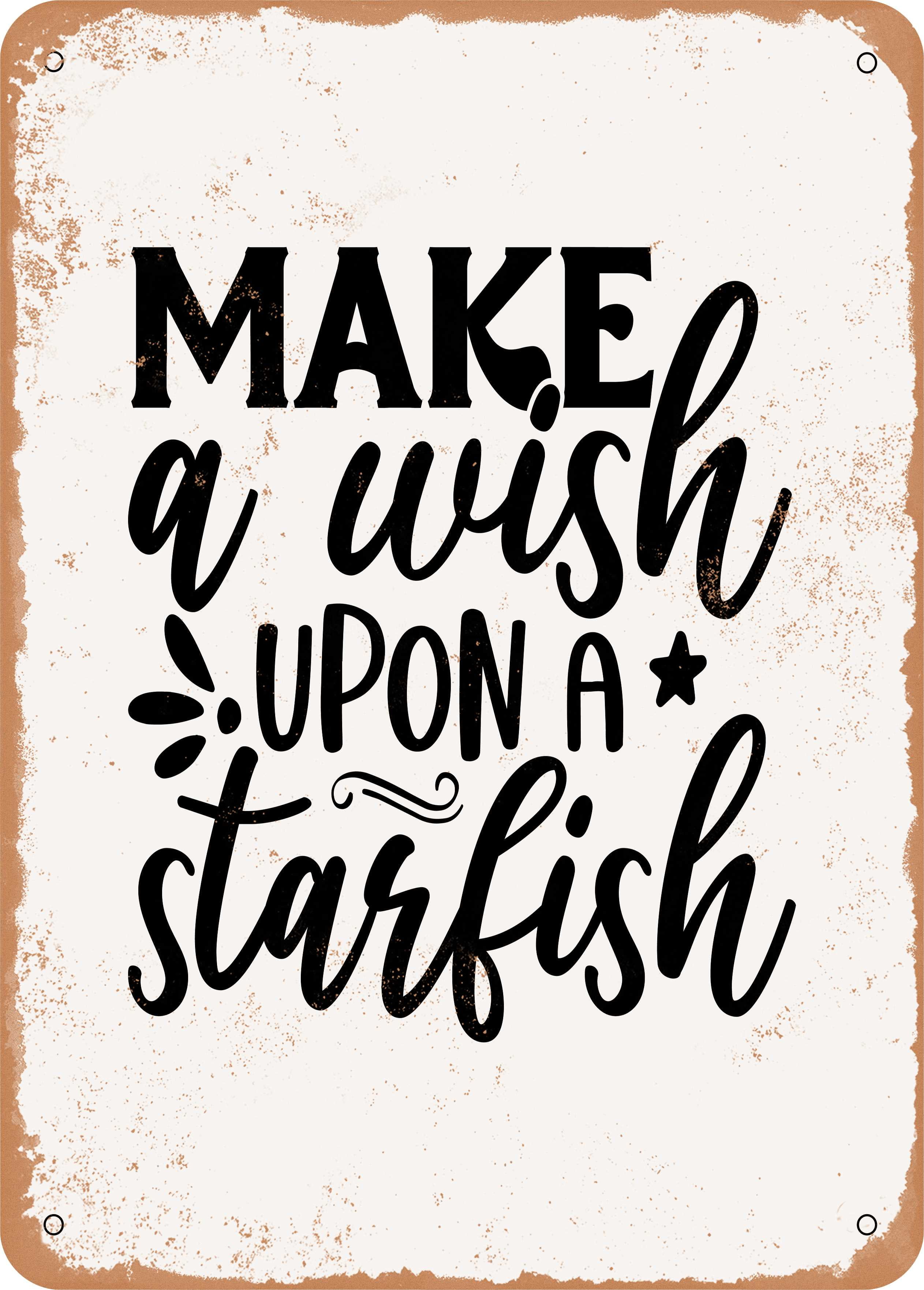 10 x 14 METAL SIGN - Make a Wish Upon a Starfish - 2 - Vintage Rusty ...