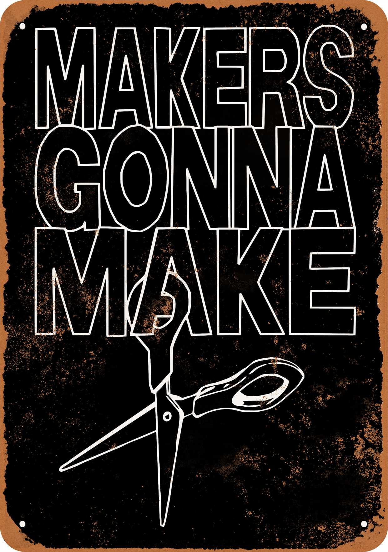 10 x 14 METAL SIGN - Makers Gonna Make Scissors (Dark Background ...