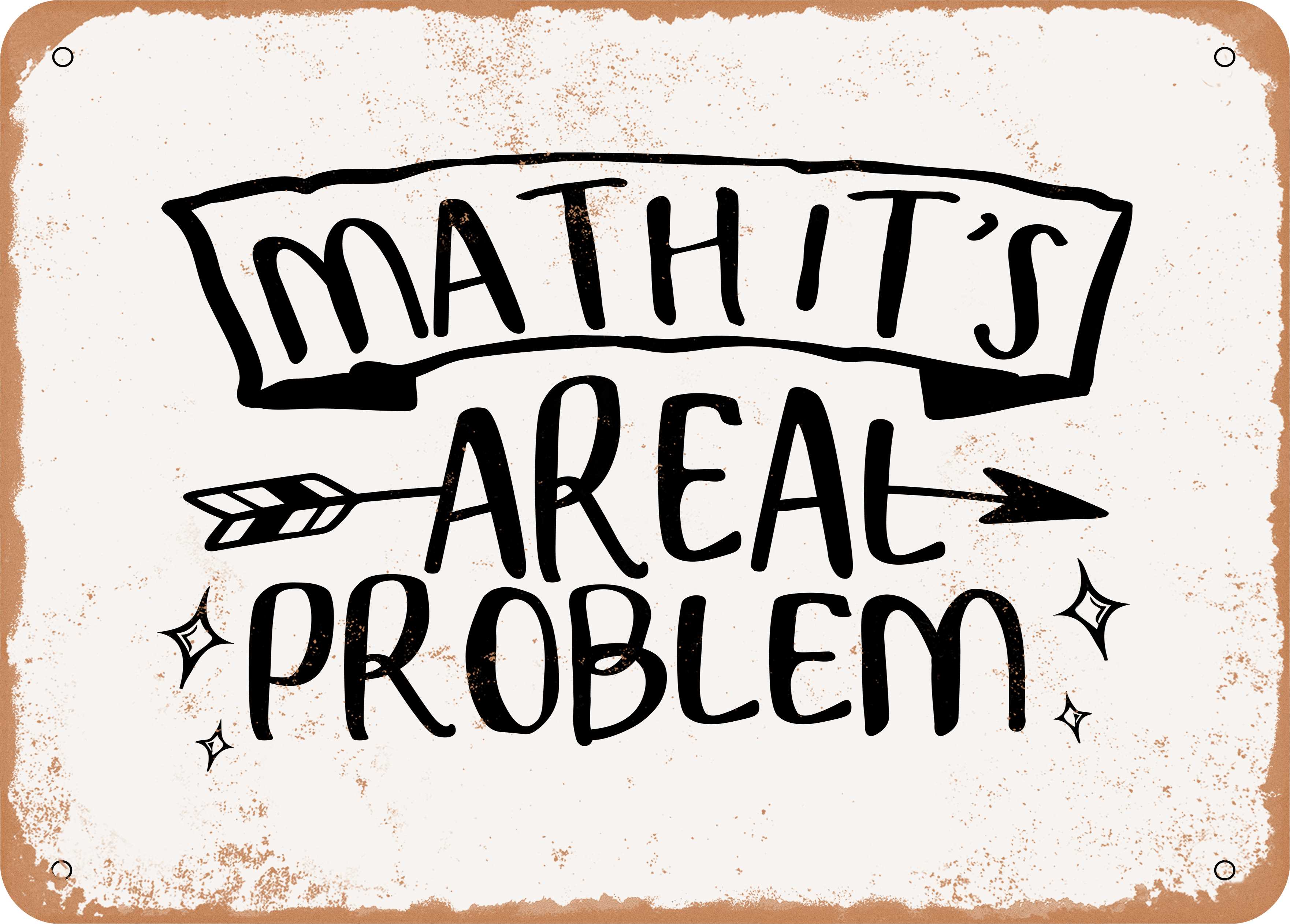 10 x 14 METAL SIGN - Math Its a Real Problem - Vintage Rusty Look Sign ...