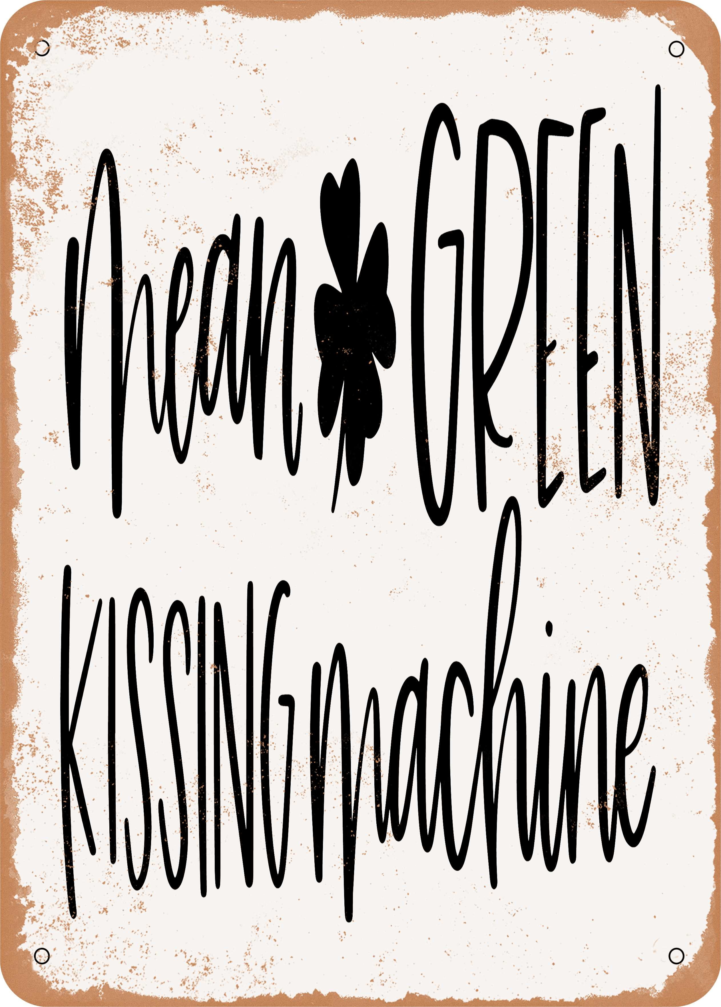 10 x 14 METAL SIGN - Mean Green Kissing Machine - Vintage Rusty Look ...