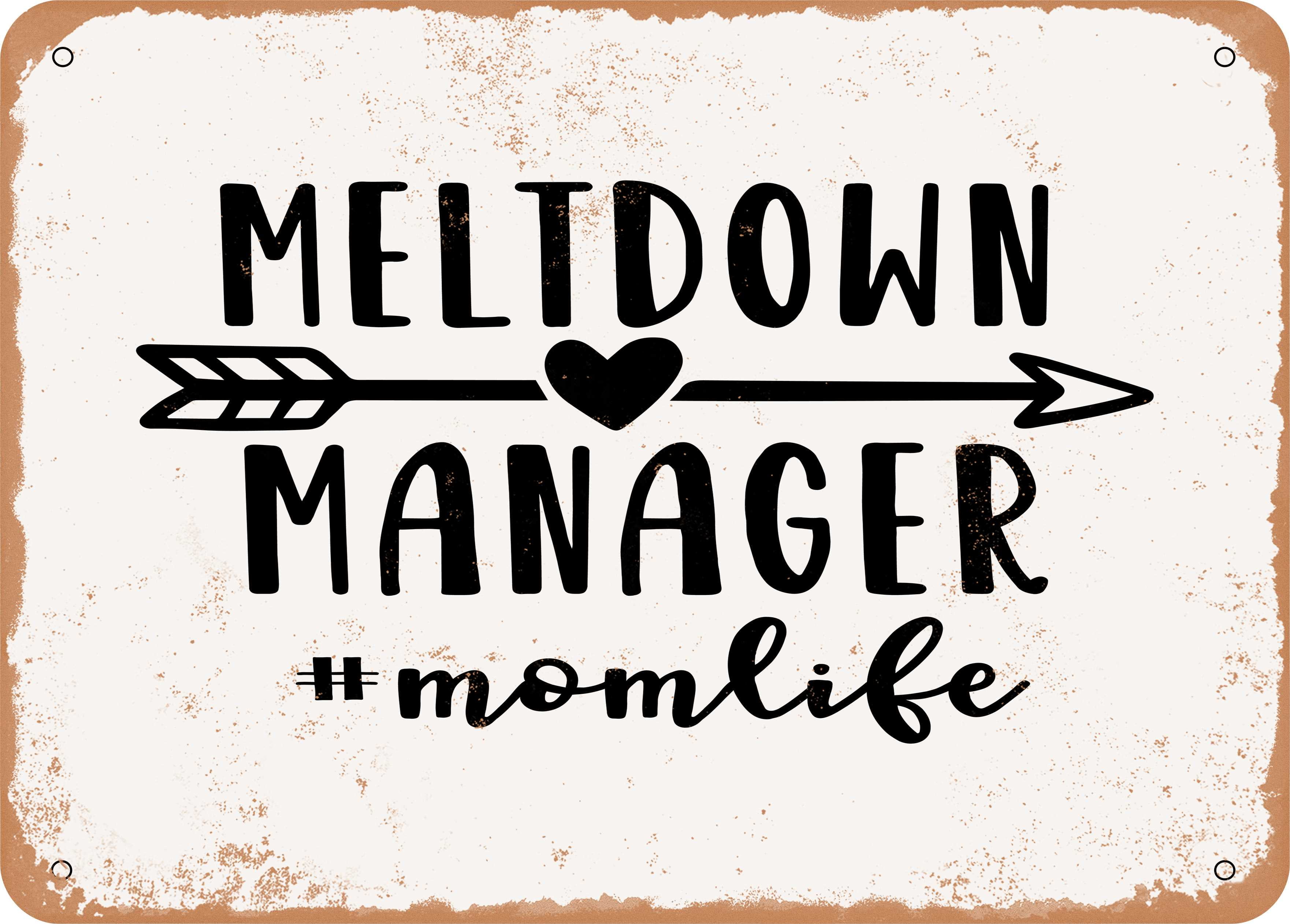 10 x 14 METAL SIGN - Meltdown Manager Momlife - Vintage Rusty Look ...