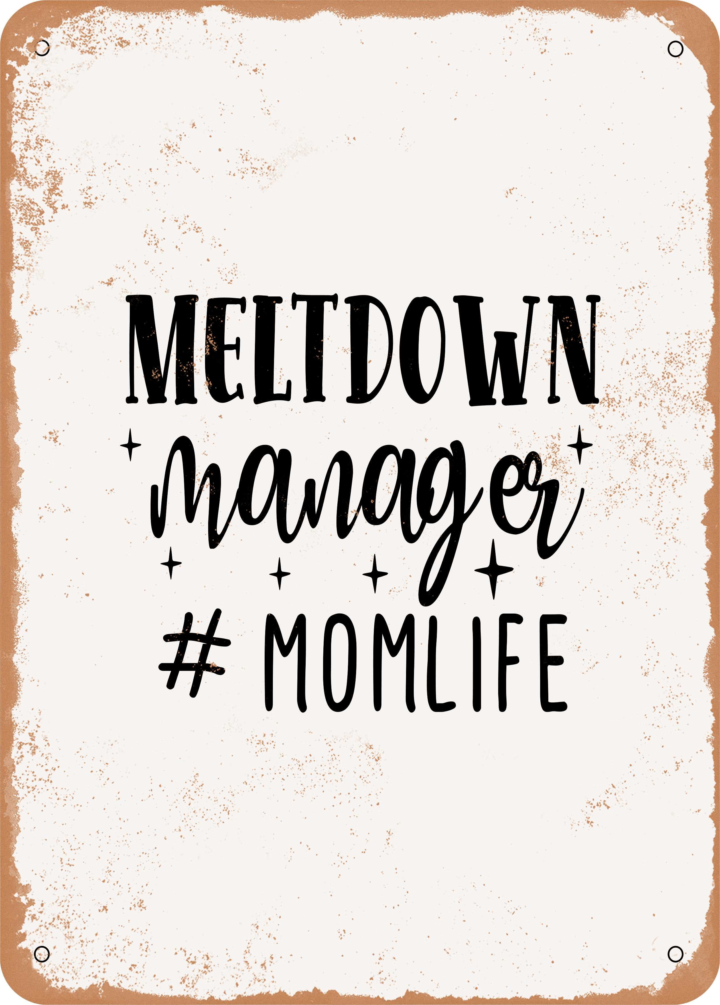 10 x 14 METAL SIGN - Meltdown Manager #momlife - Vintage Rusty Look ...