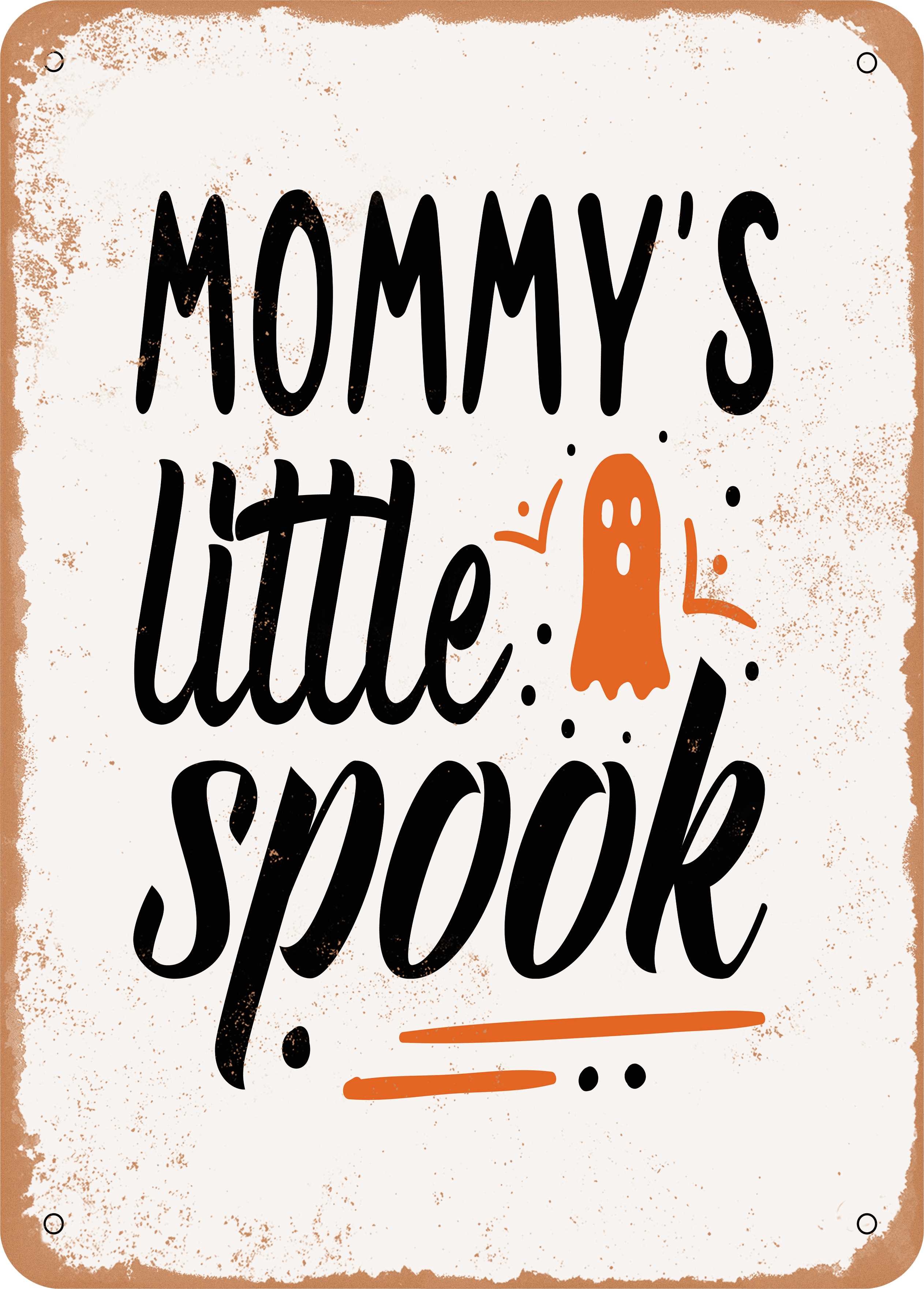 10 x 14 METAL SIGN - Mommy's Little Spook - 3 - Vintage Rusty Look ...