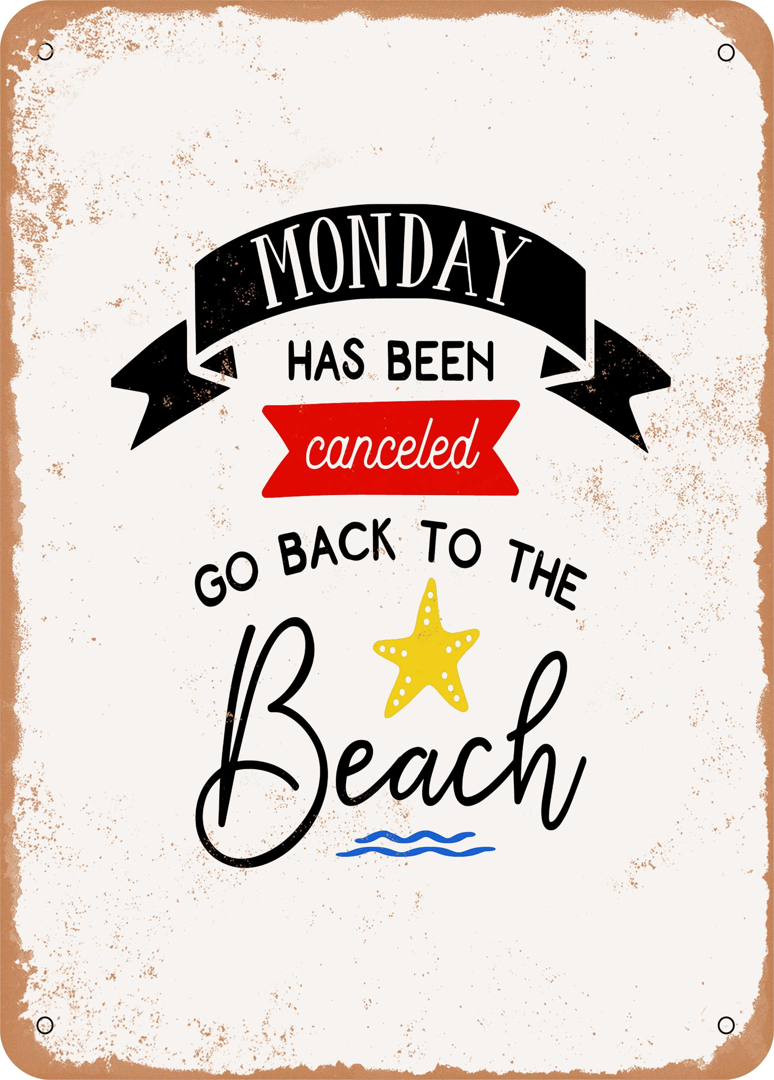 10 x 14 METAL SIGN - Monday Has Been Canceled Go Back to the Beach ...