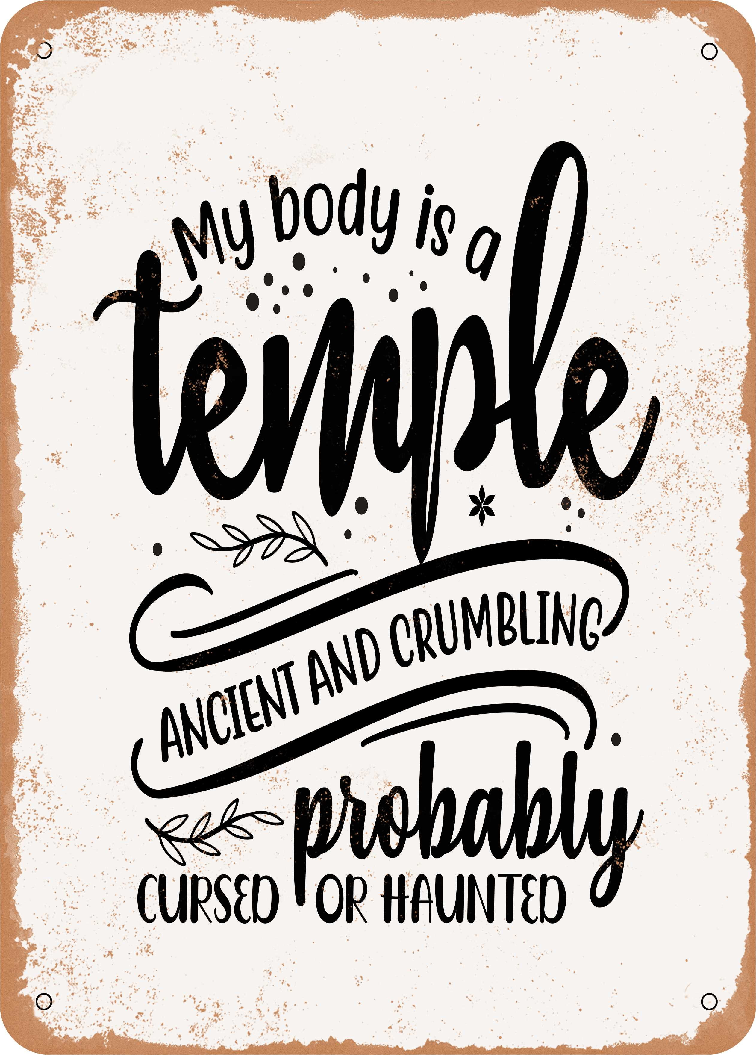 10 x 14 METAL SIGN - My Body is a Temple Ancient and Crumbling Probably ...