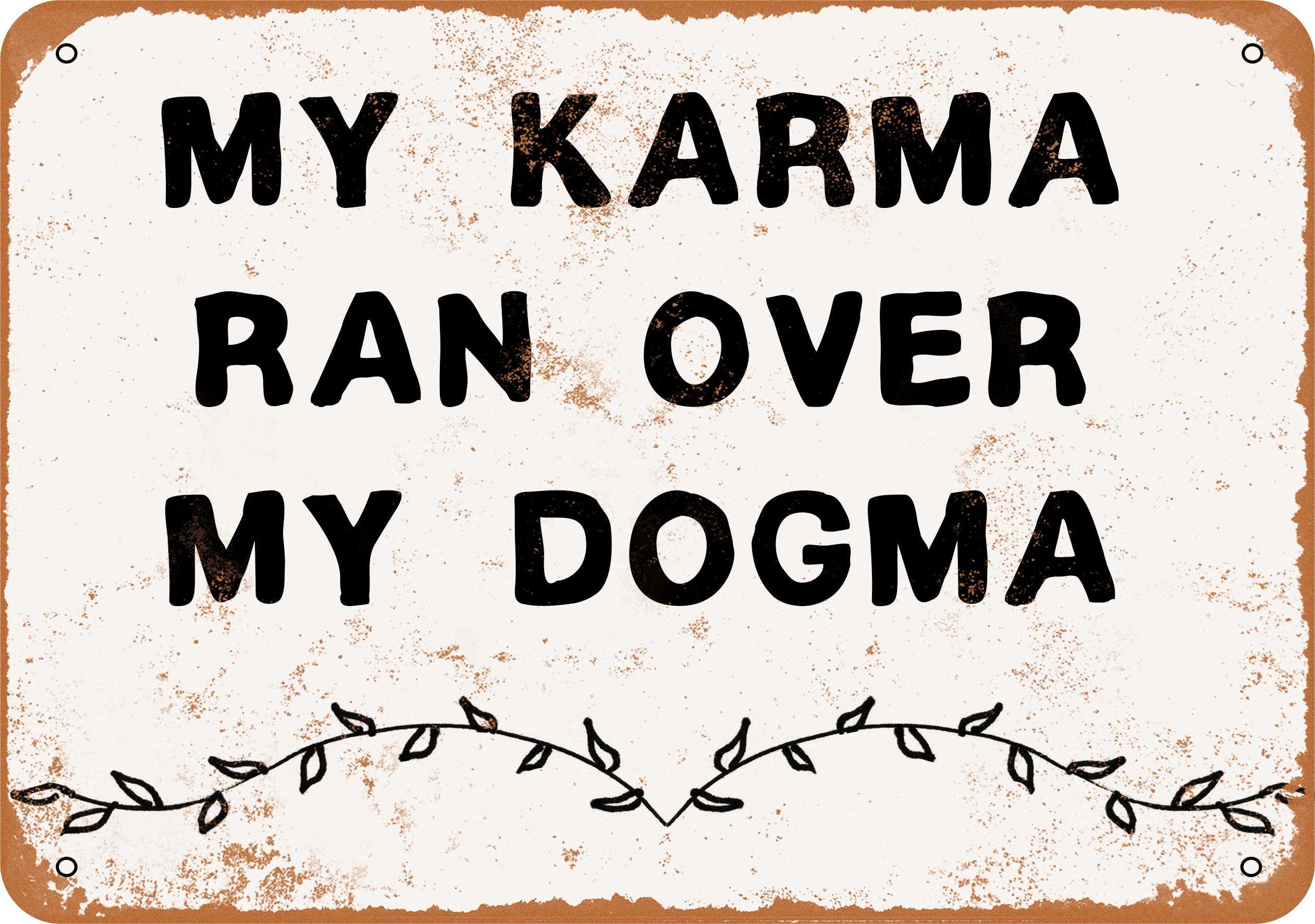 10 x 14 METAL SIGN - My Karma Ran Over My Dogma. - Vintage Rusty Look ...