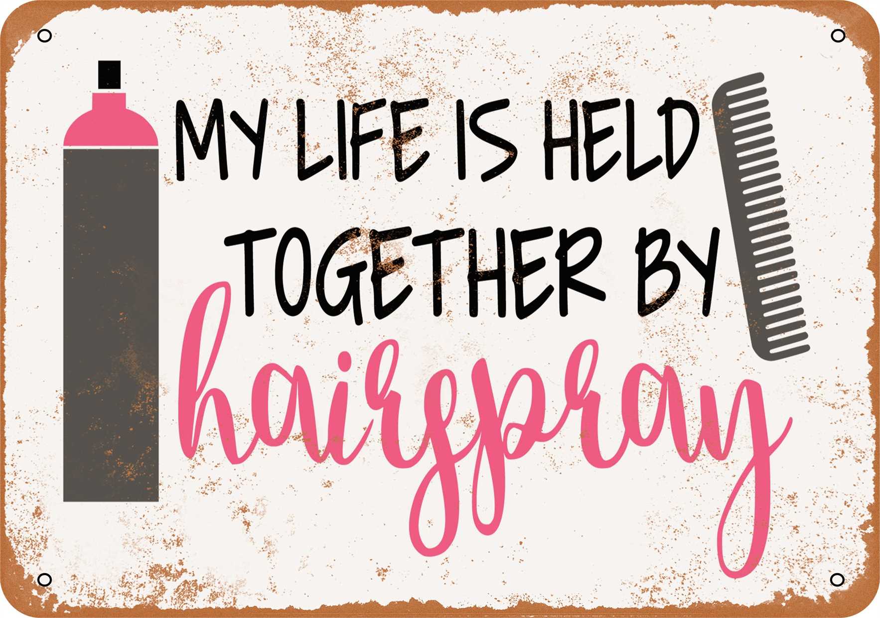 10 x 14 METAL SIGN - My Life Is Held Together By Hairspray - Vintage ...
