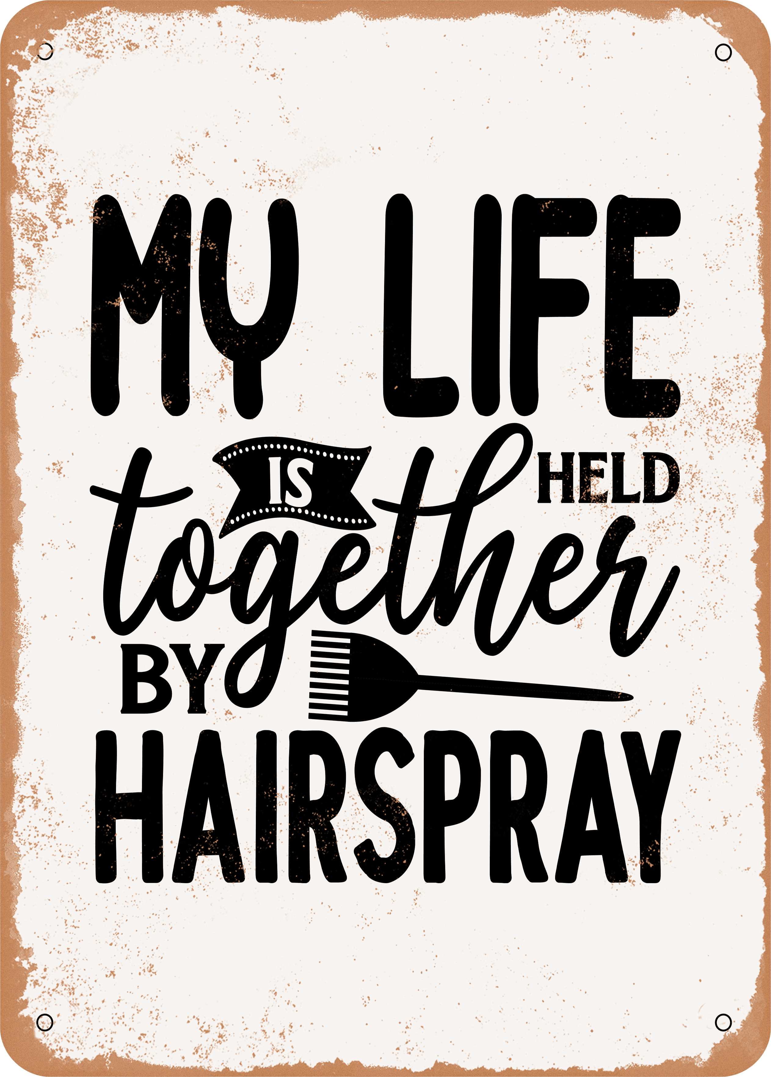 10 x 14 METAL SIGN - My Life is Held together by Hairspray - Vintage ...