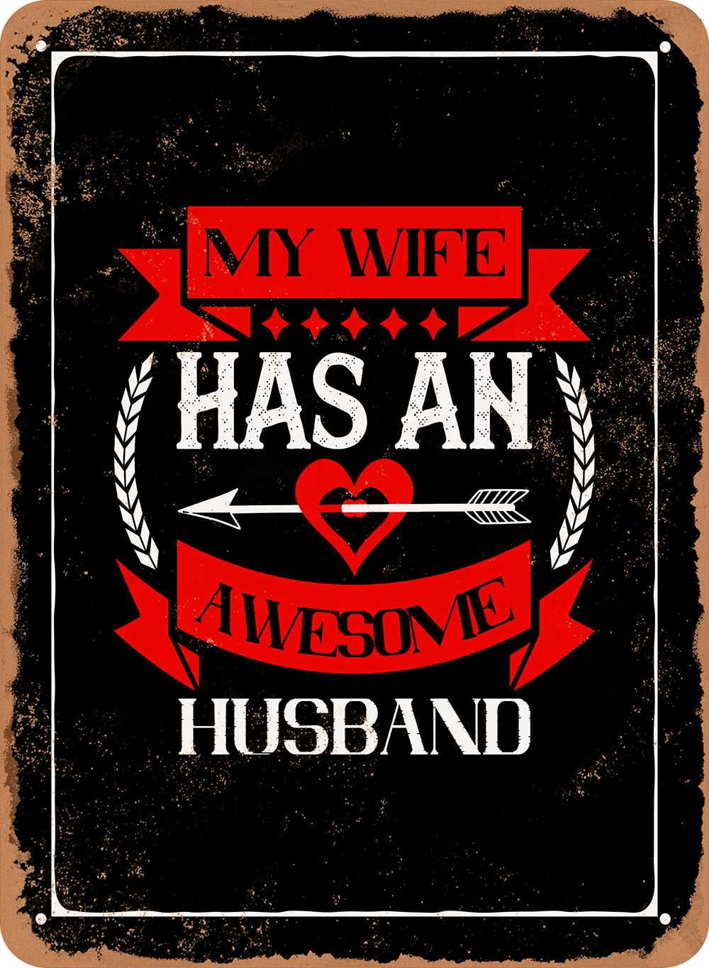 10 x 14 METAL SIGN - My Wife Has An Awesome Husband - Vintage Rusty ...