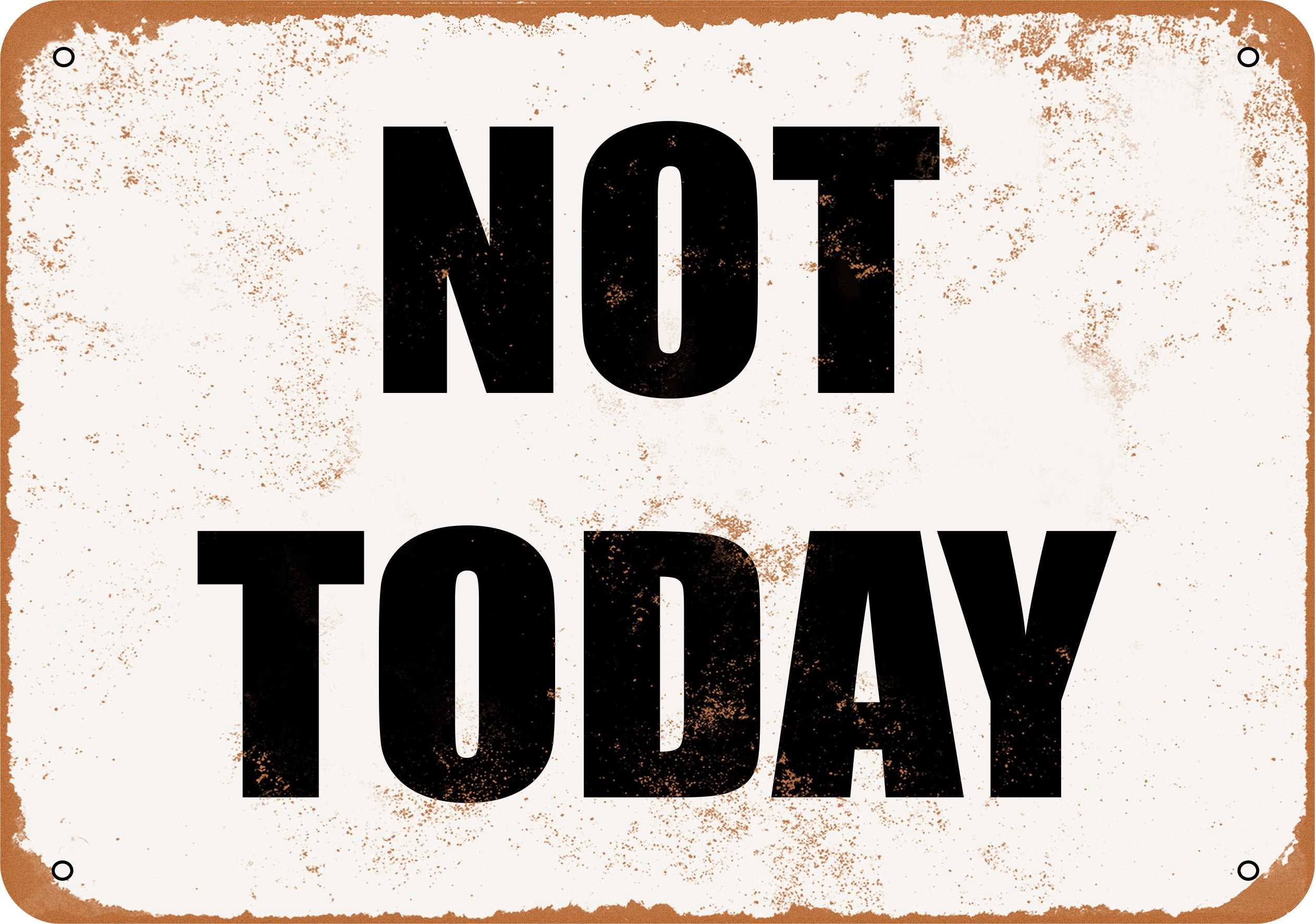 10 x 14 METAL SIGN - NOT TODAY - Vintage Rusty Look - Walmart.com