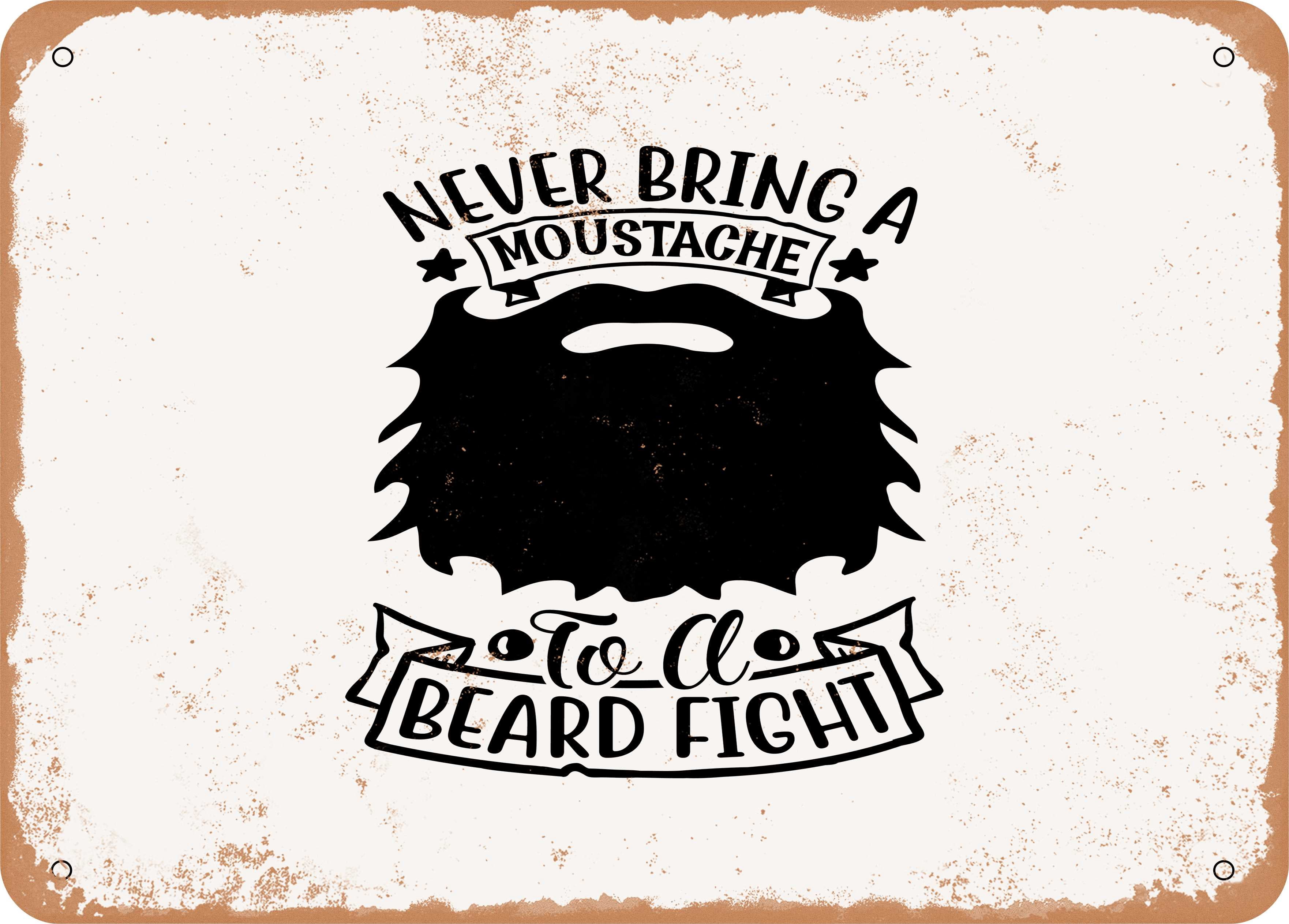 10 x 14 METAL SIGN - Never Bring a Moustache to a Beard Fight - Vintage ...