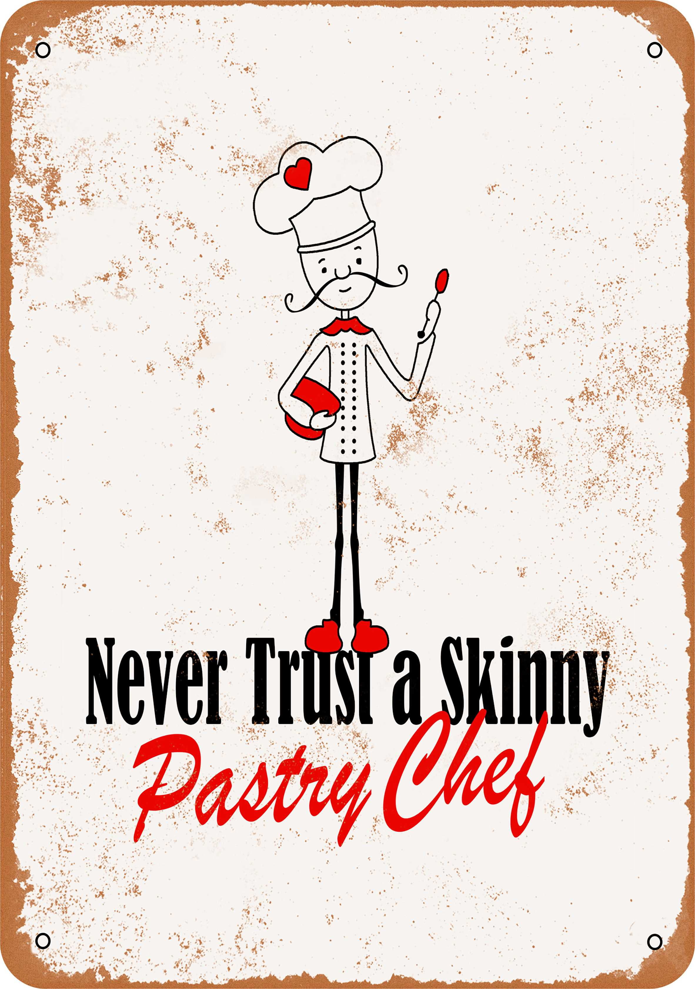 10 x 14 METAL SIGN - Never Trust a Skinny Pastry Chef - Vintage Rusty ...