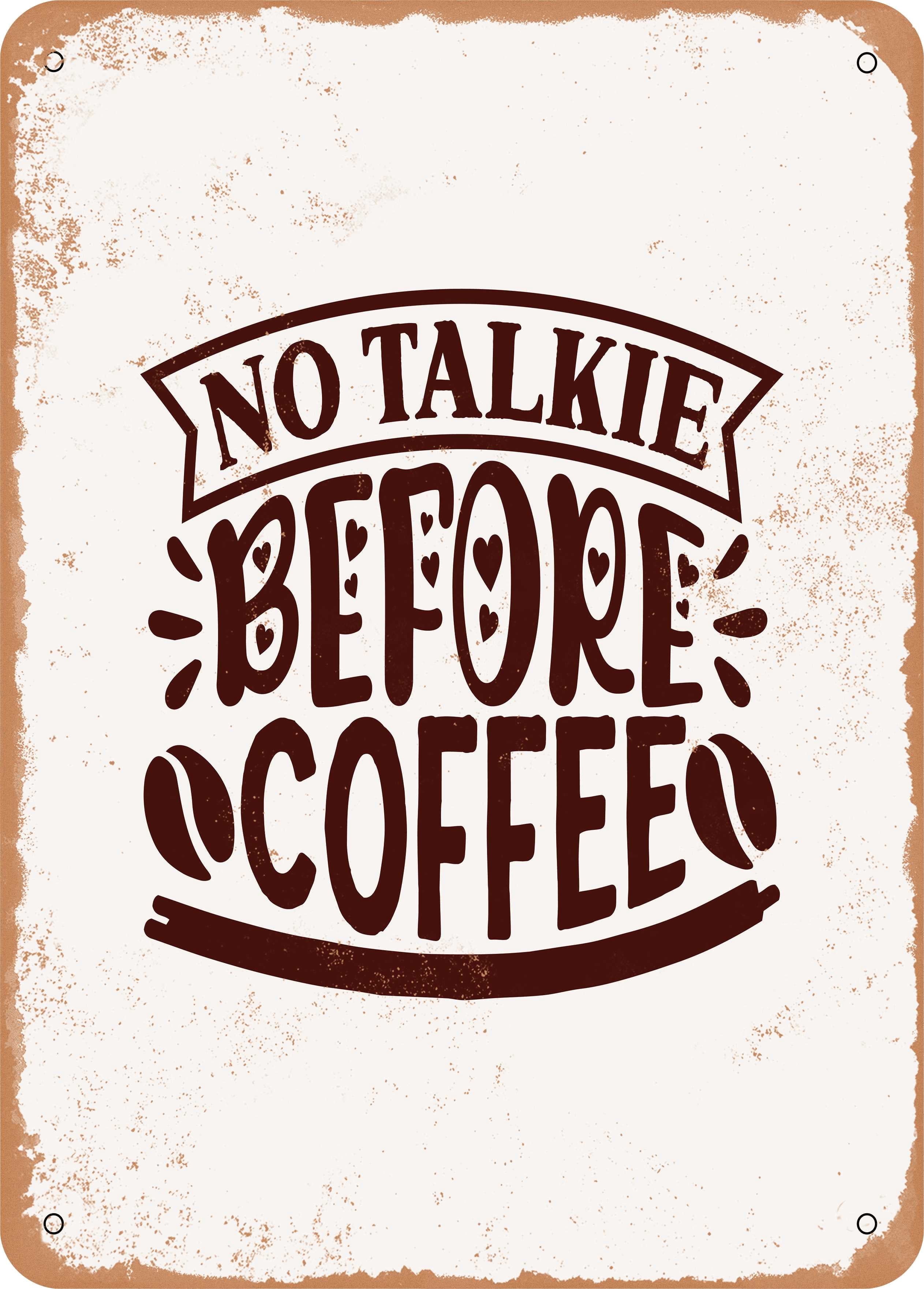 10 x 14 METAL SIGN - No Talkie Before Coffee - Vintage Rusty Look ...