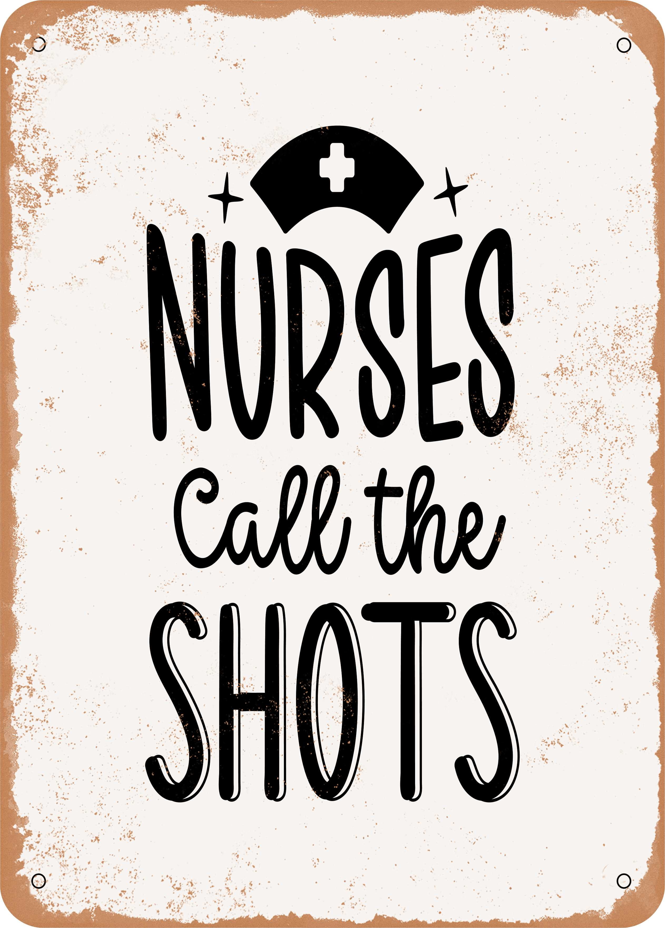 10 x 14 METAL SIGN - Nurse Call the Shots - Vintage Rusty Look ...