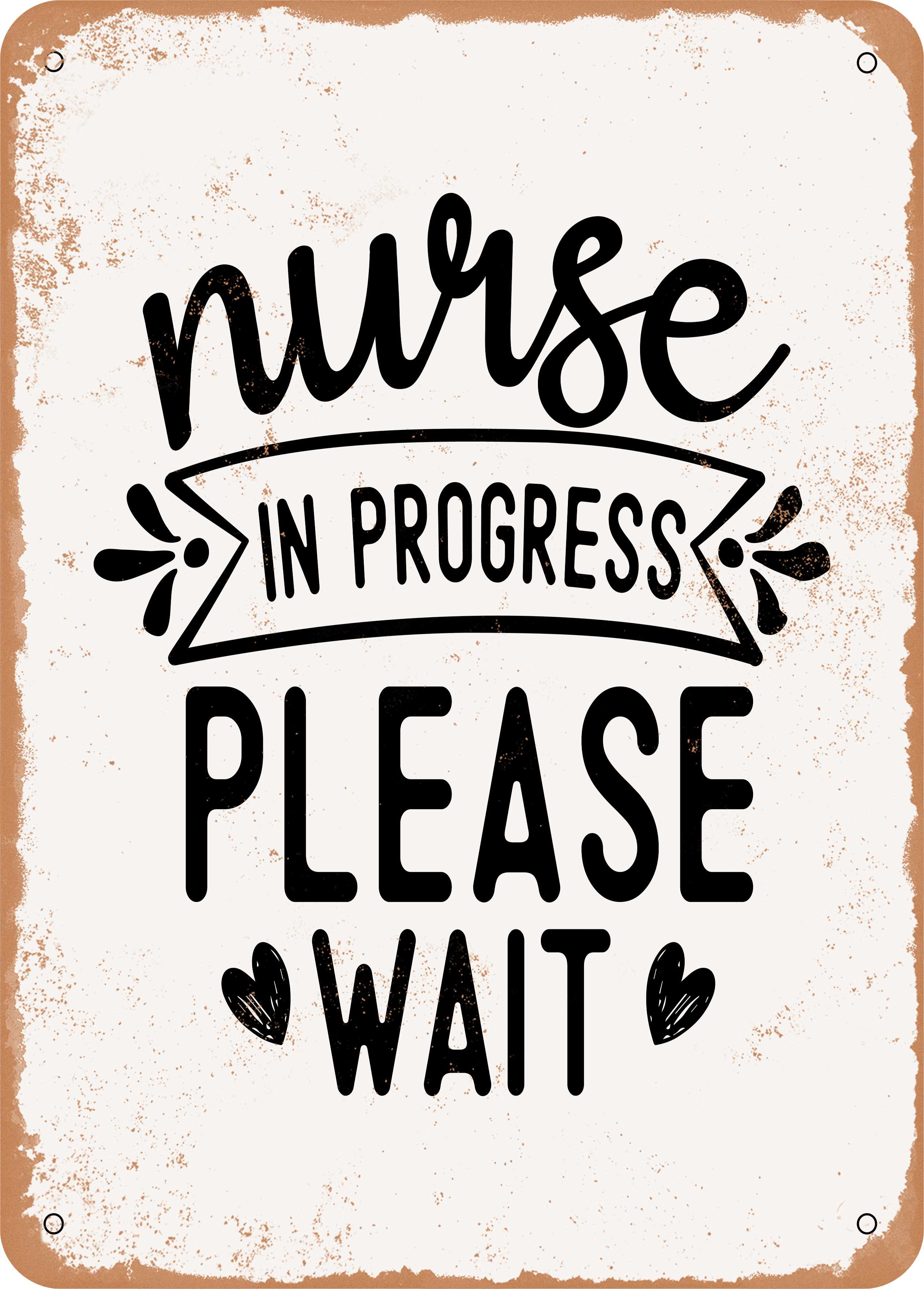 10 x 14 METAL SIGN - Nurse In Progress Please Wait - 4 - Vintage Rusty ...