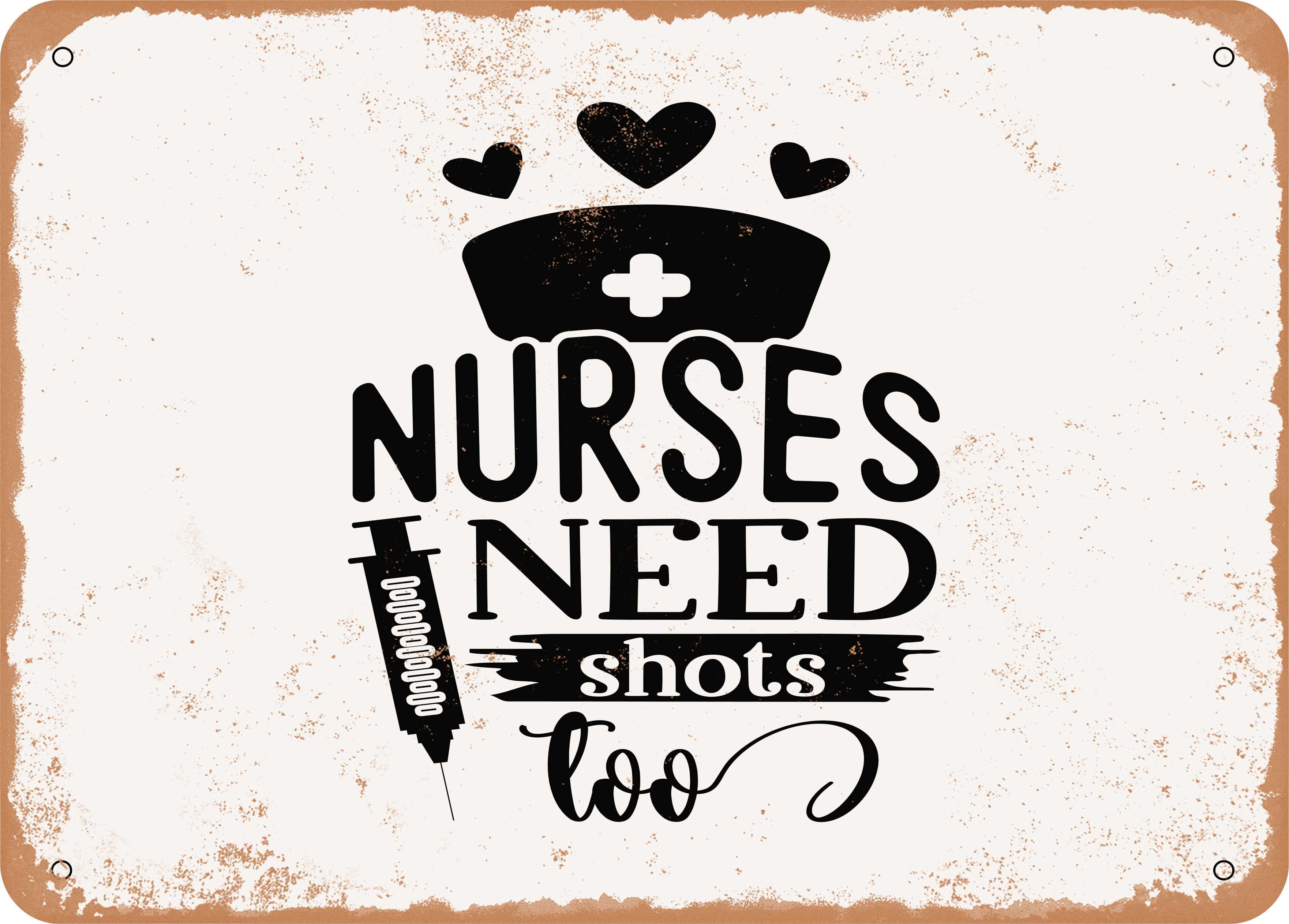 10 x 14 METAL SIGN - Nurses Need Shots too - Vintage Rusty Look ...