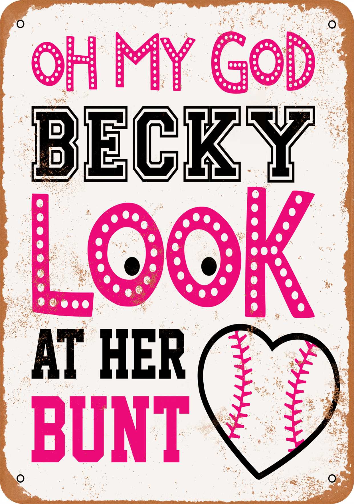 10 x 14 METAL SIGN - Oh My God Becky Look at Her Bunt Baseball Softball ...
