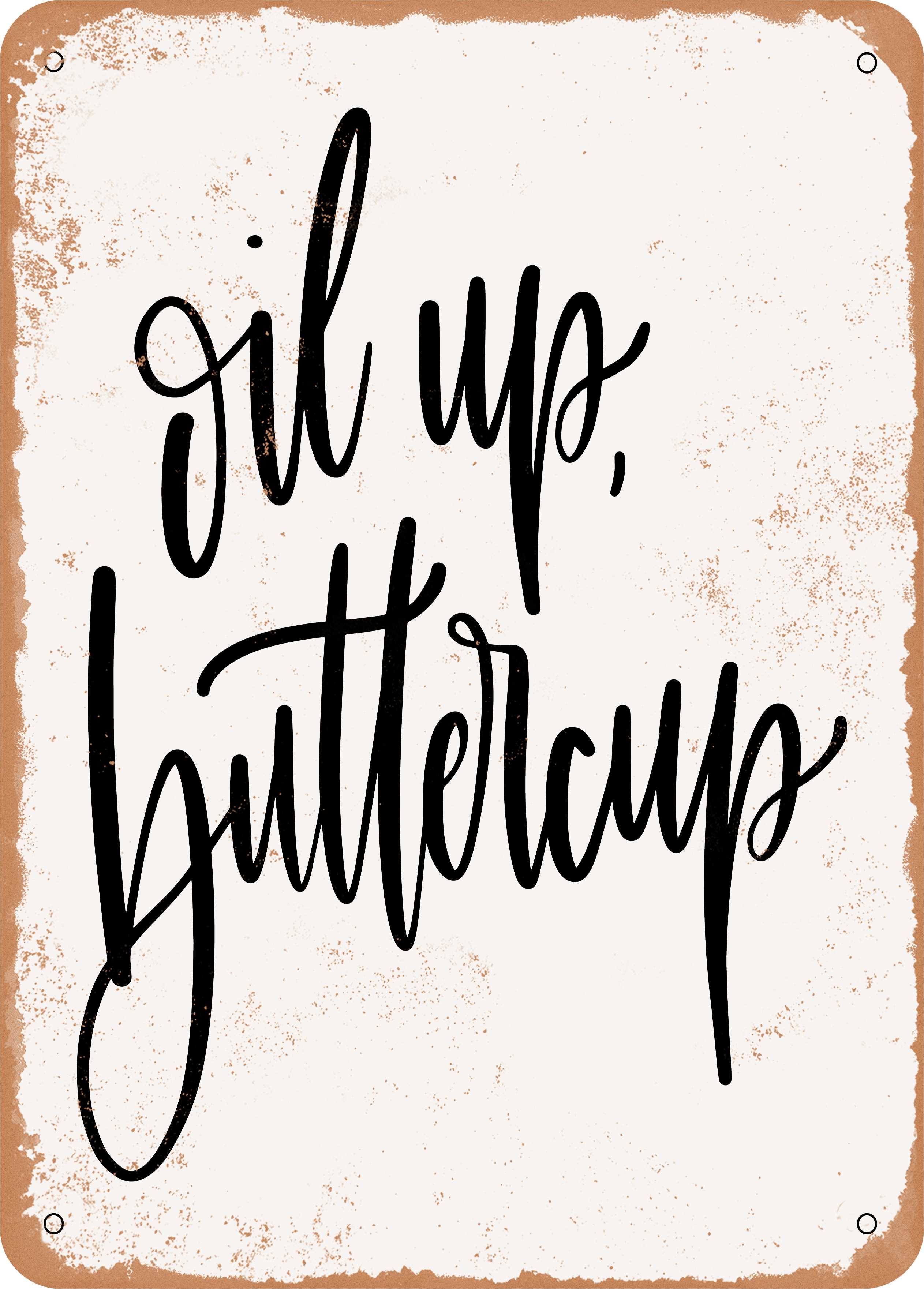 10 x 14 METAL SIGN - Oil Up Buttercup - Vintage Rusty Look - Walmart.com