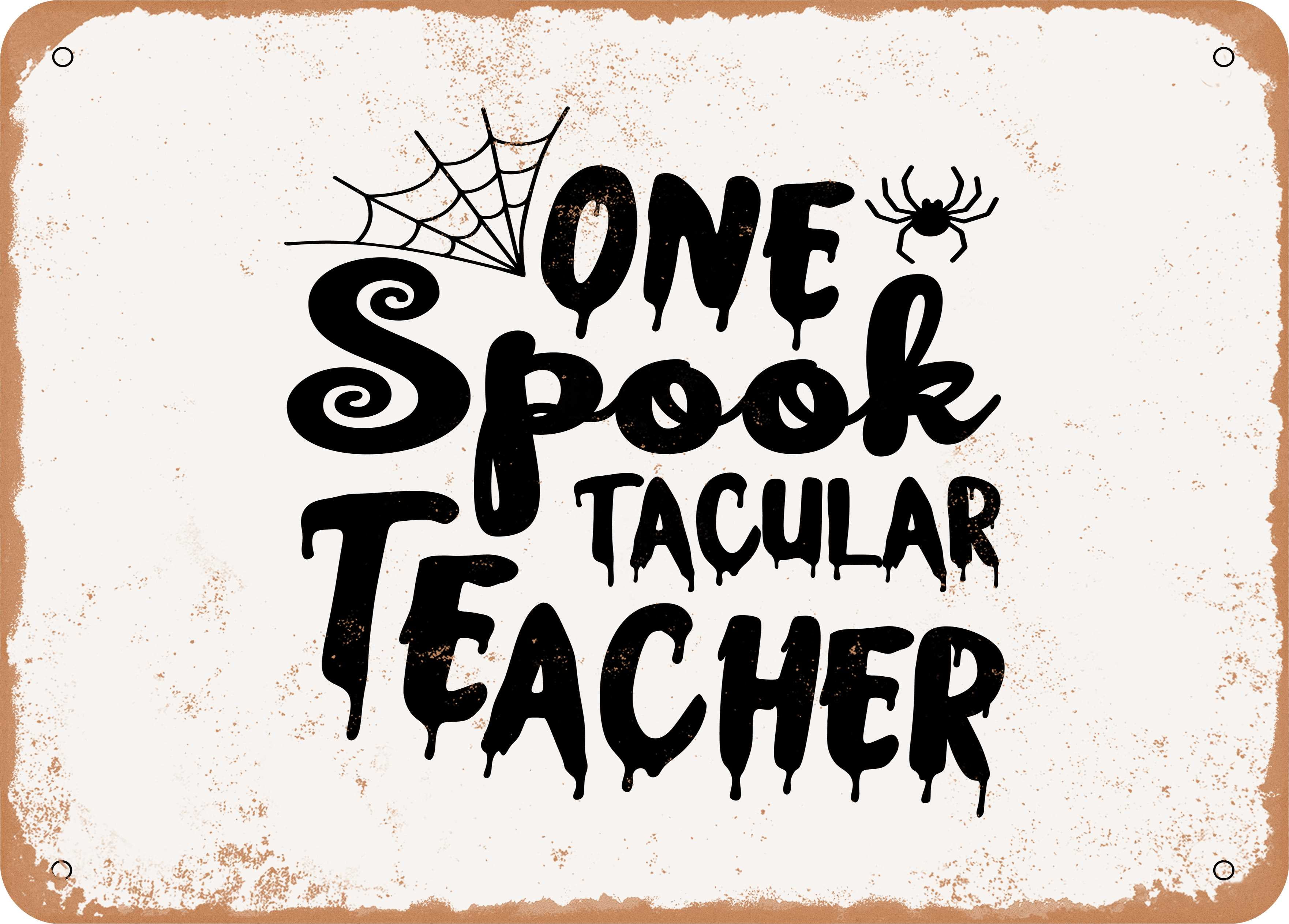10 x 14 METAL SIGN - One Spook Tacular Teacher - Vintage Rusty Look ...