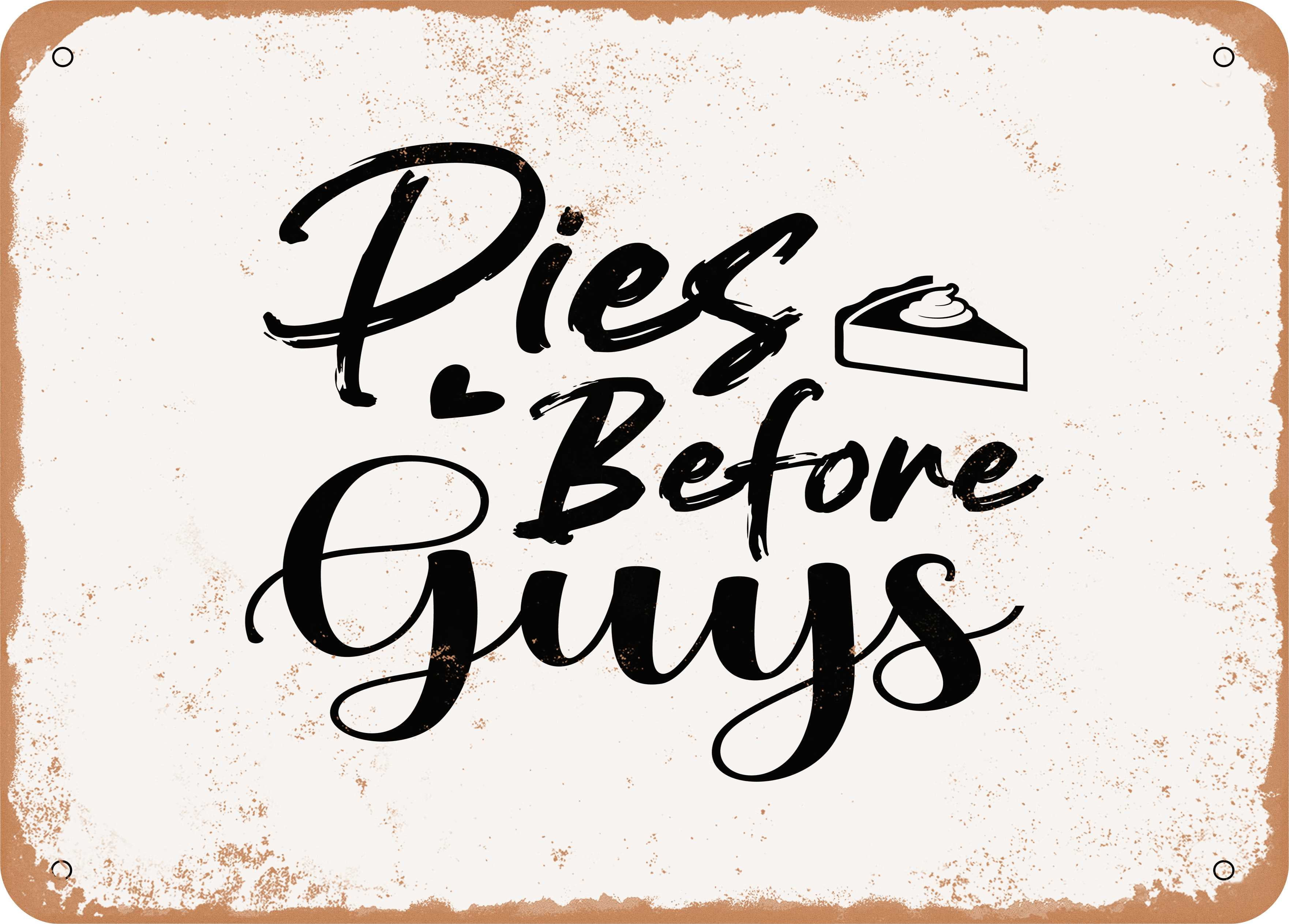 10 x 14 METAL SIGN - Pies Before Guys - 3 - Vintage Rusty Look ...