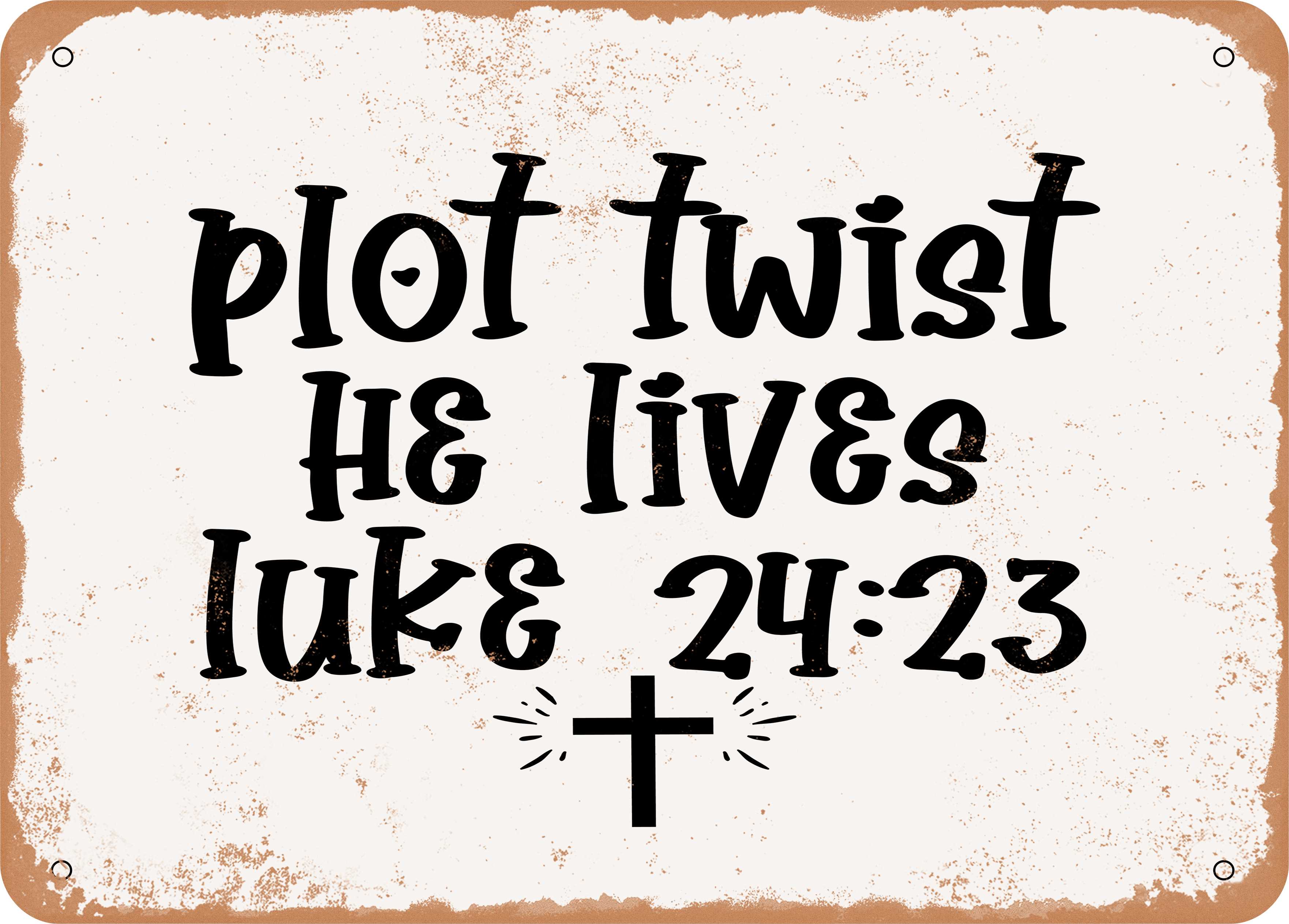 10 x 14 METAL SIGN - Plot Twist He Lives Luke423 - Vintage Rusty Look ...