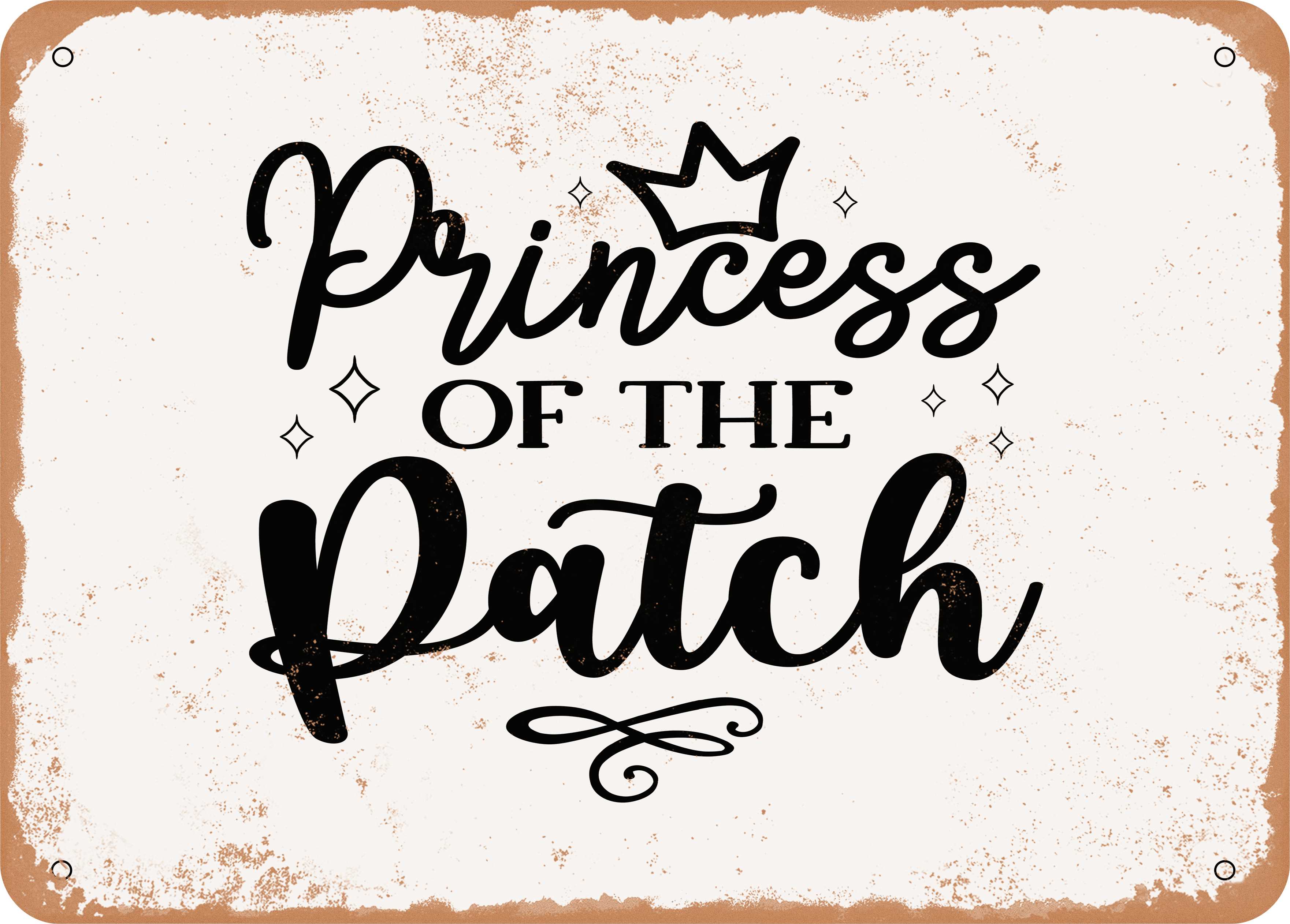 10 x 14 METAL SIGN - Princess of the Patch - 2 - Vintage Rusty Look ...