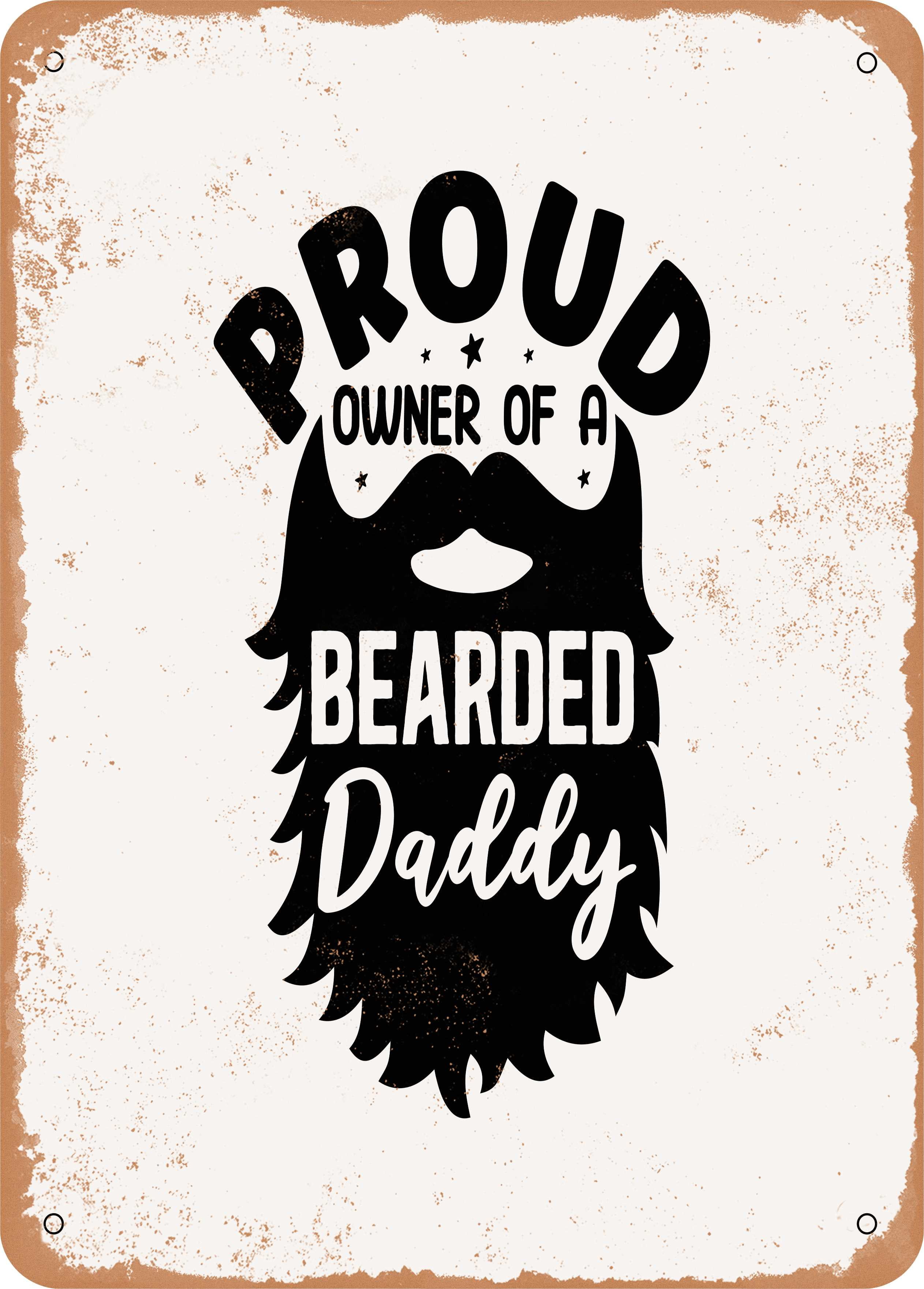 10 x 14 METAL SIGN - Proud Owner of a Bearded Daddy - 2 - Vintage Rusty ...