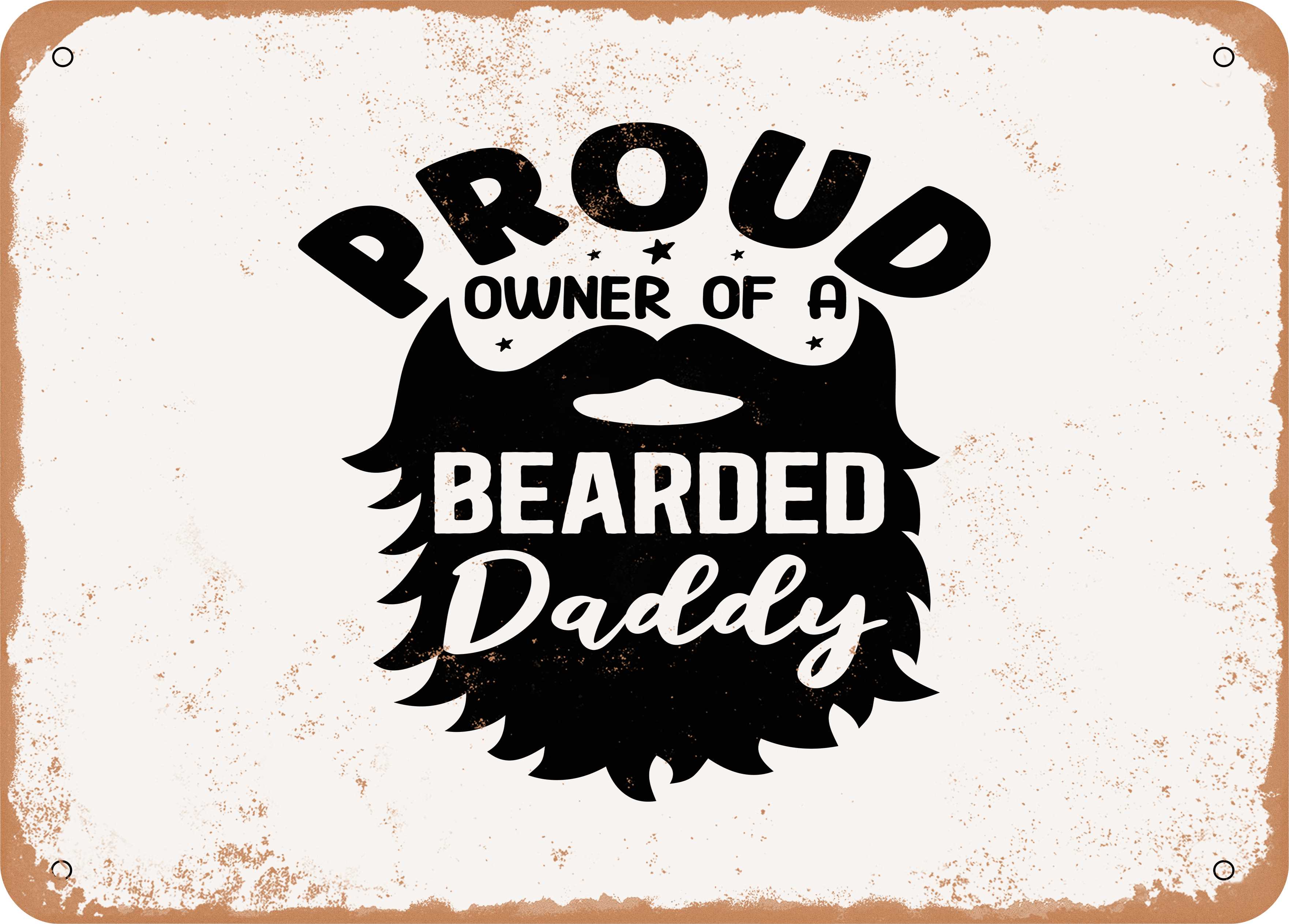 10 x 14 METAL SIGN - Proud Owner of a Bearded Daddy - 3 - Vintage Rusty ...