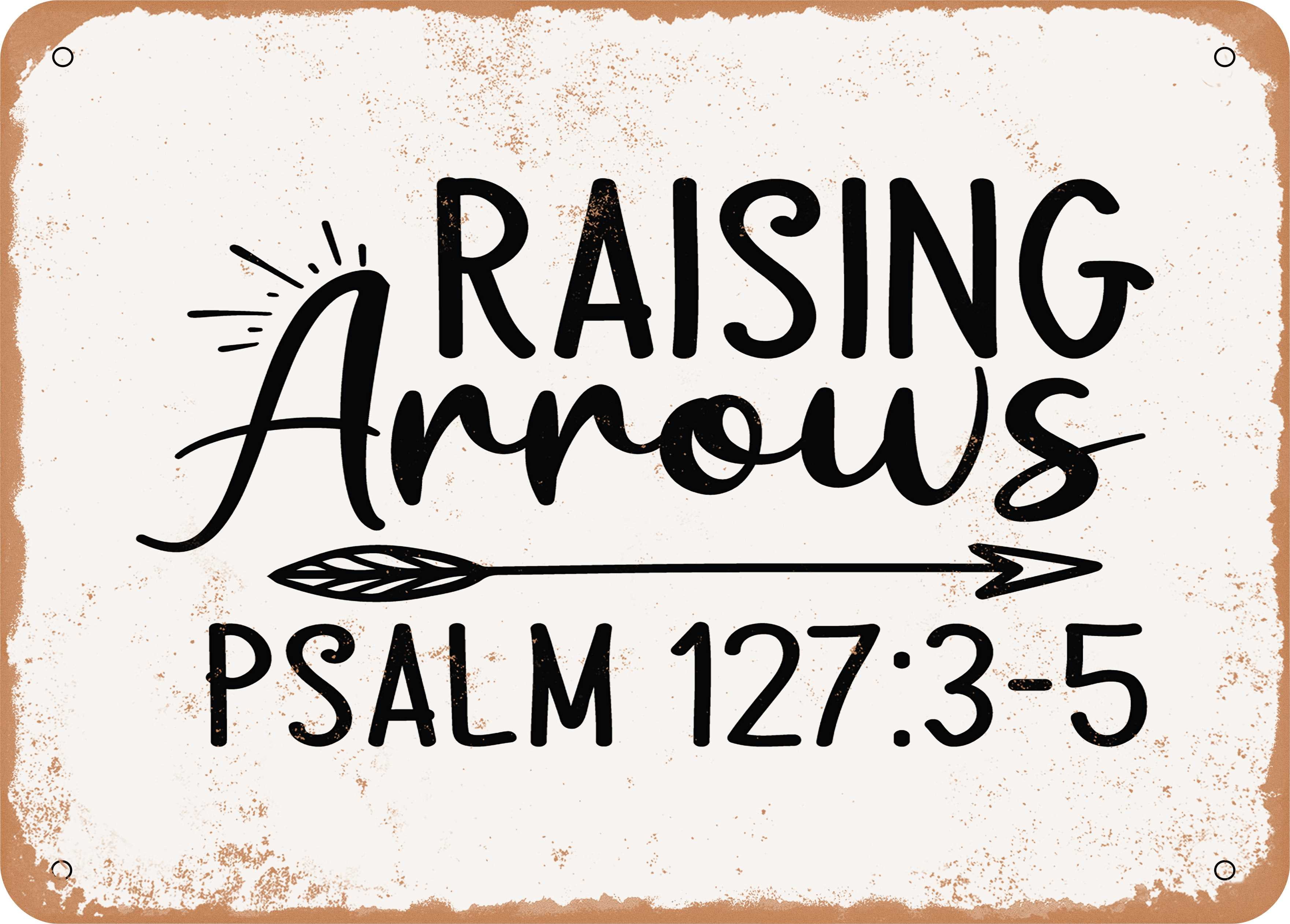 10 x 14 METAL SIGN - Raising Arrows Psalm27 - 2 - Vintage Rusty Look ...