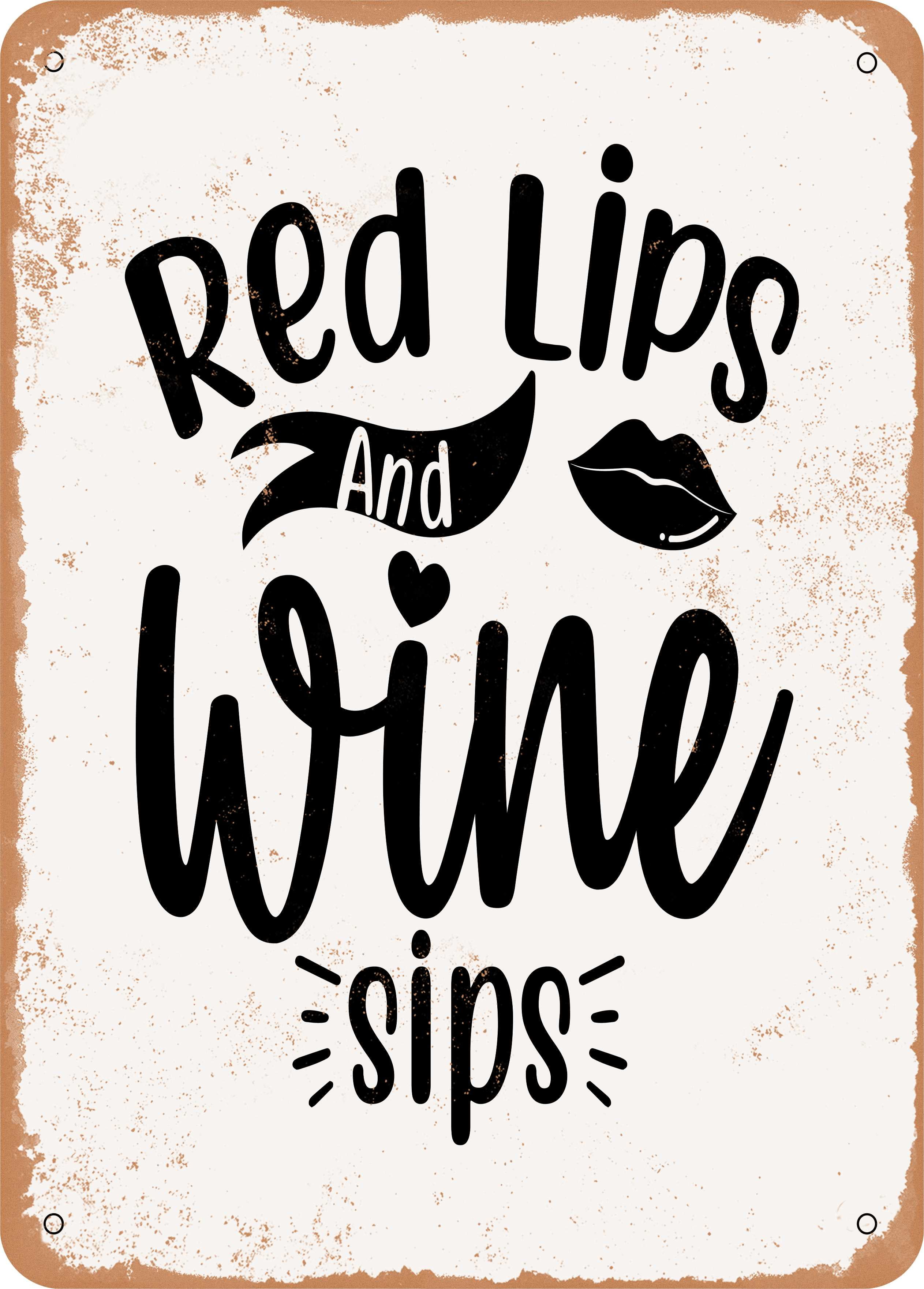 10 x 14 METAL SIGN - Red Lips and Wine Sips - 4 - Vintage Rusty Look ...