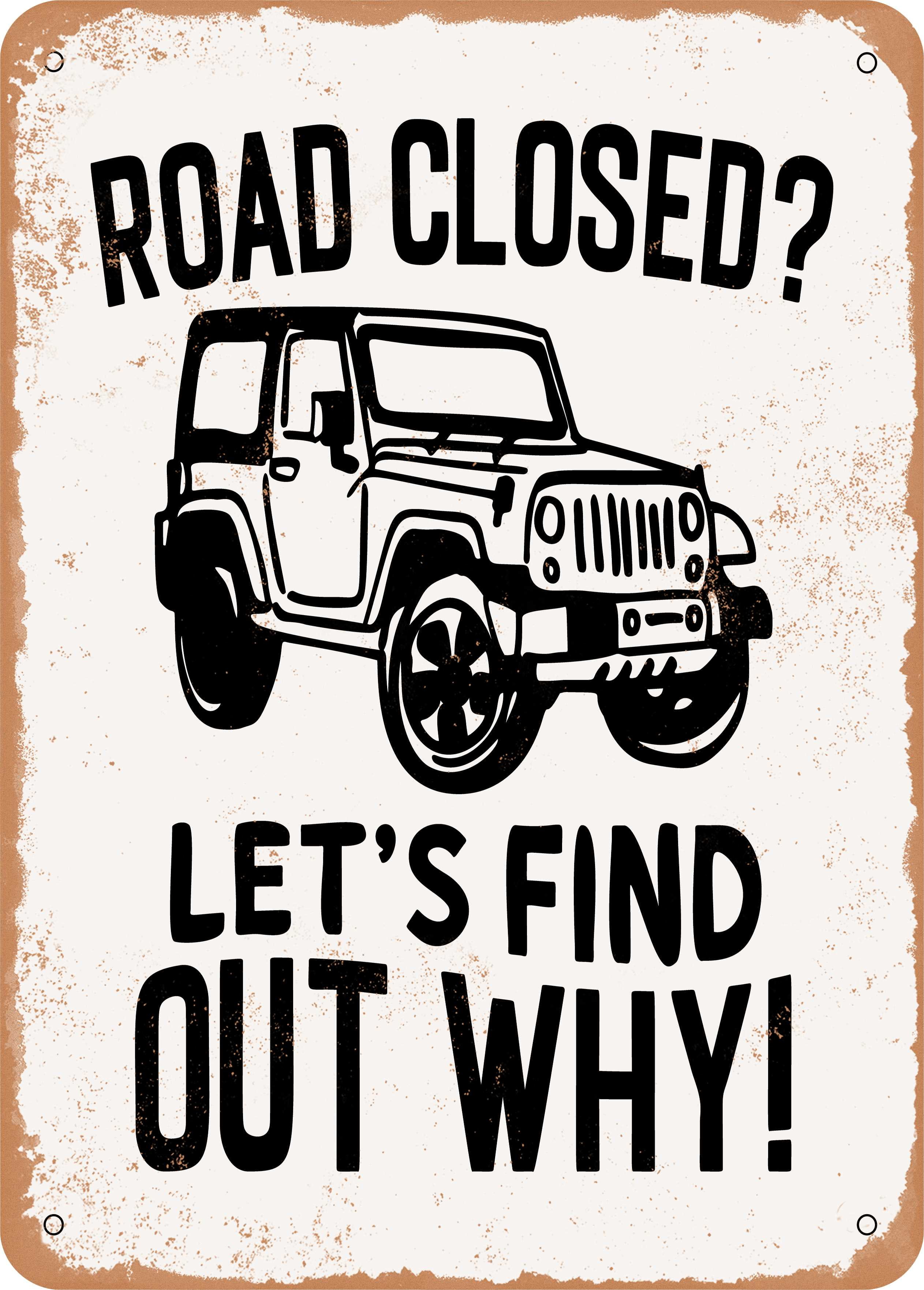 10 x 14 METAL SIGN - Road Closed Lets Find Out Why - Vintage Rusty Look ...