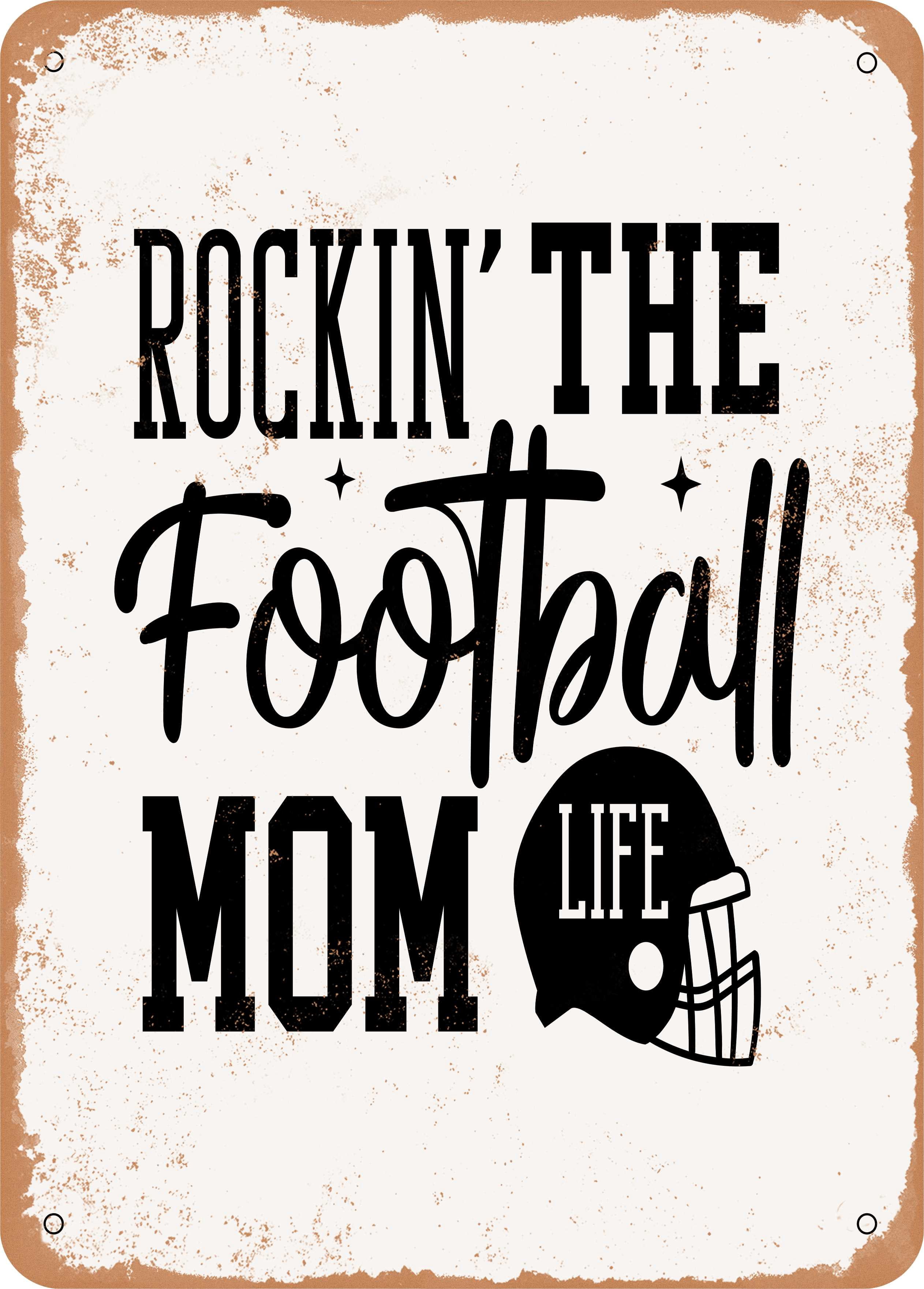 10 x 14 METAL SIGN - Rockin the Football Mom Life - Vintage Rusty Look ...