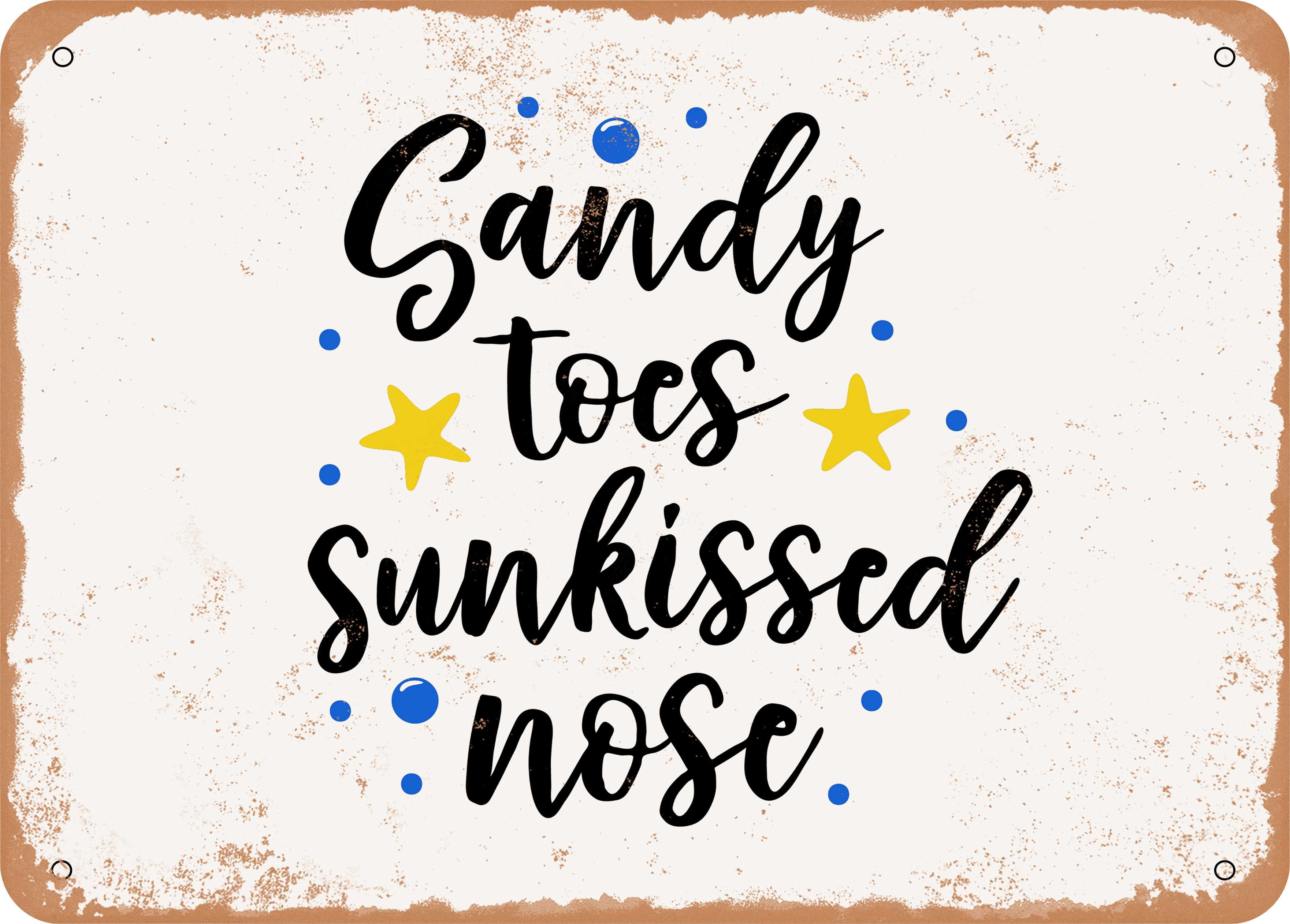 10 x 14 METAL SIGN - Sandy toes Sunkissed Nose - 2 - Vintage Rusty Look ...