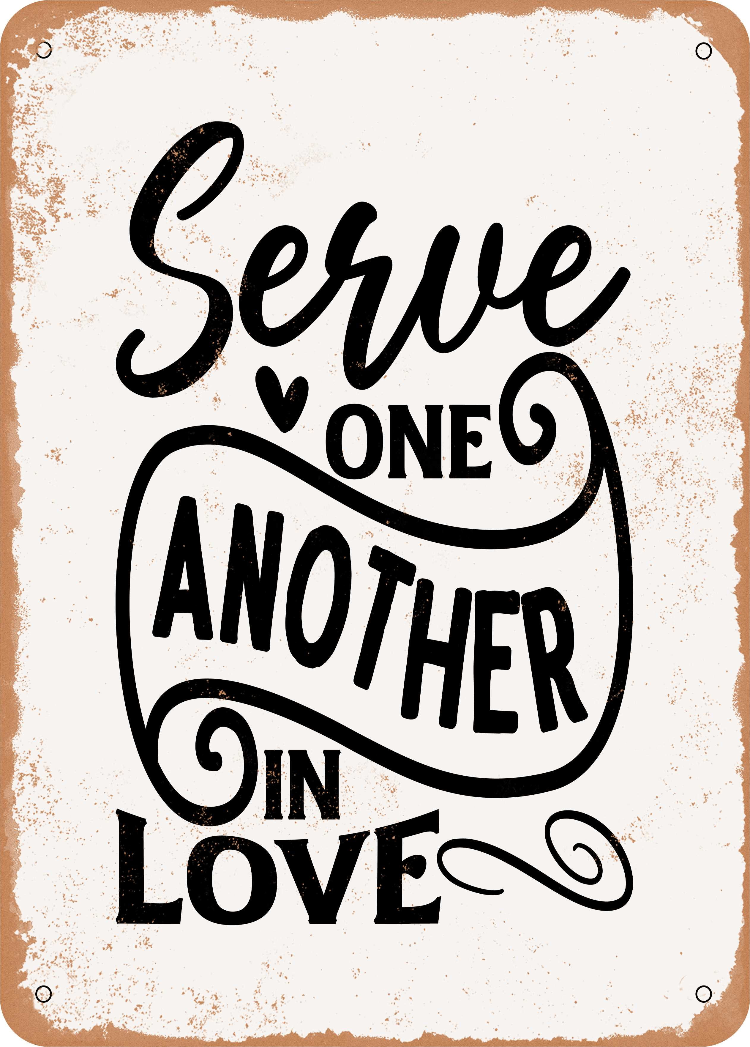 10 x 14 METAL SIGN - Serve One Another In Love - Vintage Rusty Look ...