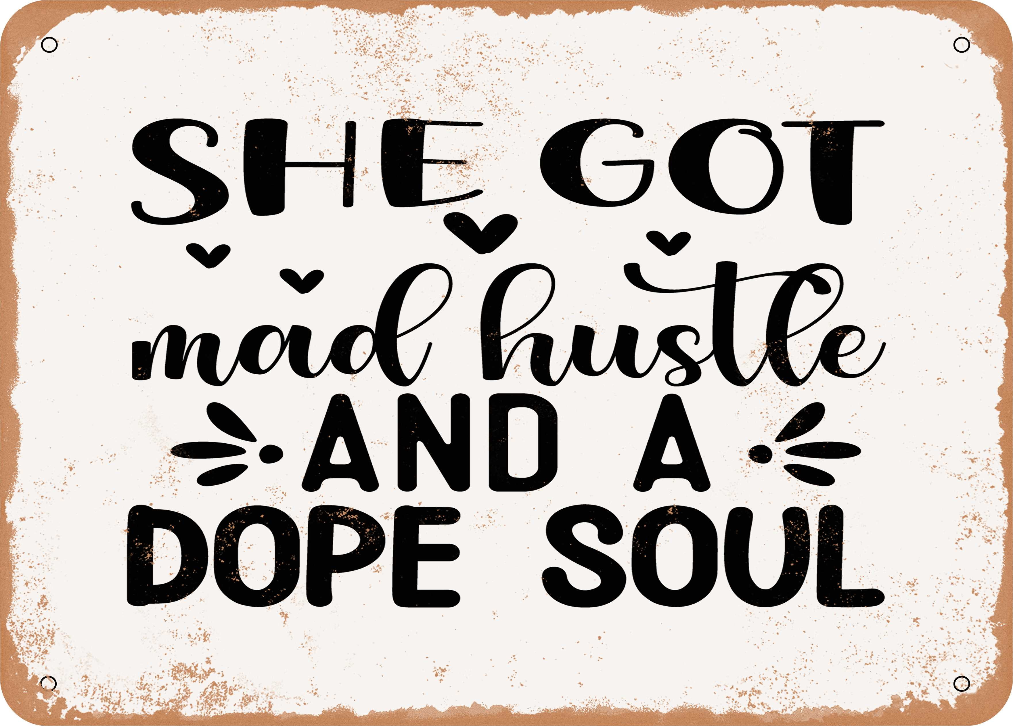 10 x 14 METAL SIGN - She Got Mad Hustle and a Dope Soul - 2 - Vintage ...