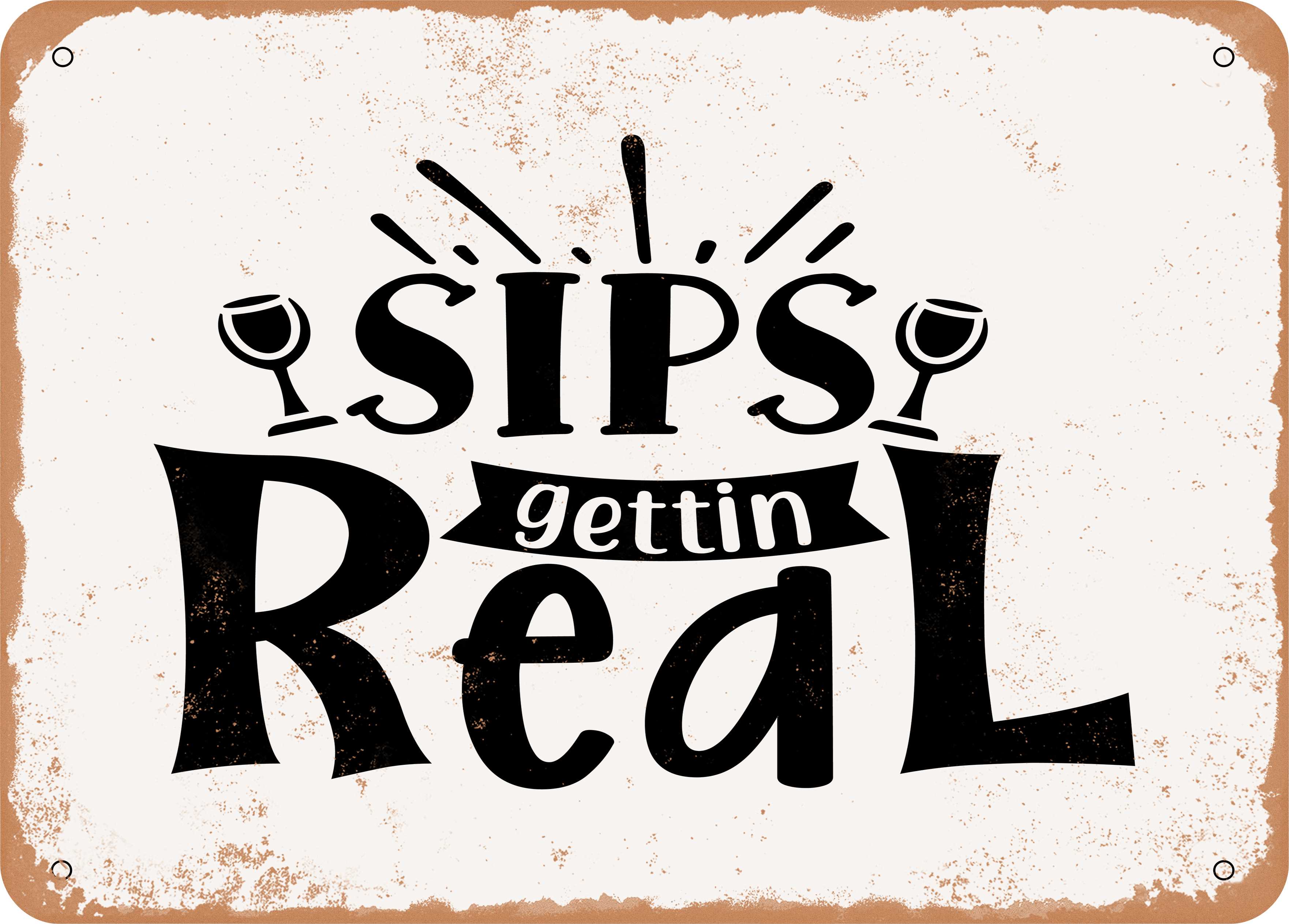 10 x 14 METAL SIGN - Sips Gettin Real - Vintage Rusty Look - Walmart.com