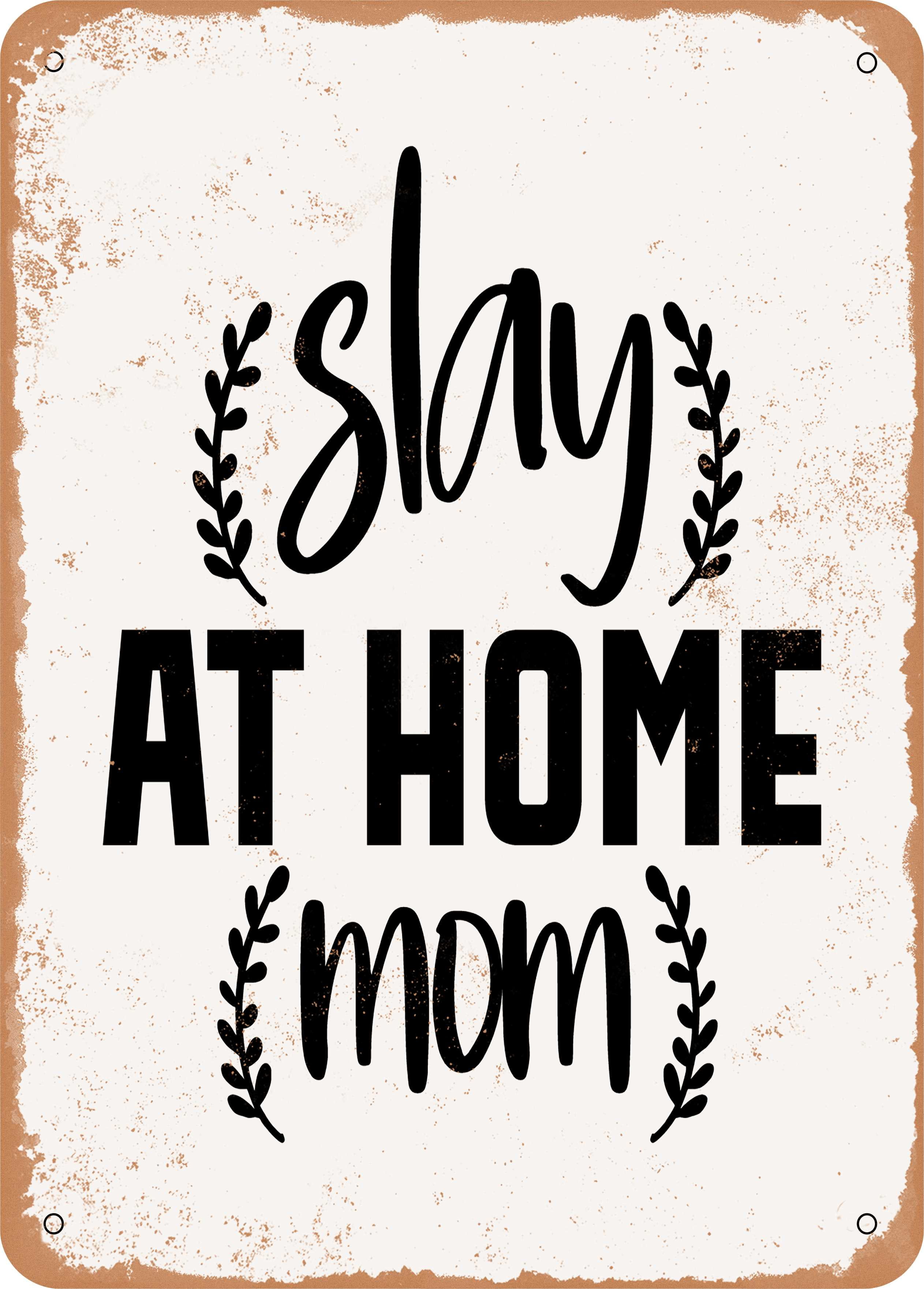 10 x 14 METAL SIGN - Slay At Home Mom - 3 - Vintage Rusty Look ...