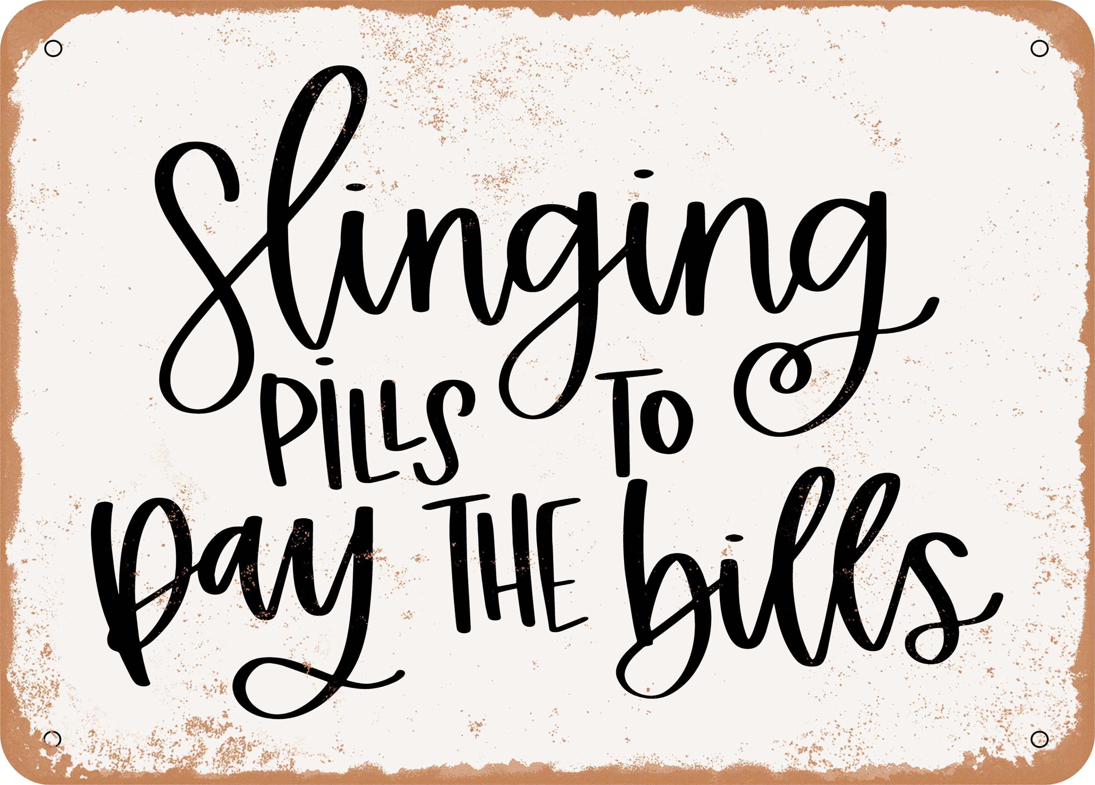 10 x 14 METAL SIGN - Slinging Pills to Pay the Bills - Vintage Rusty ...