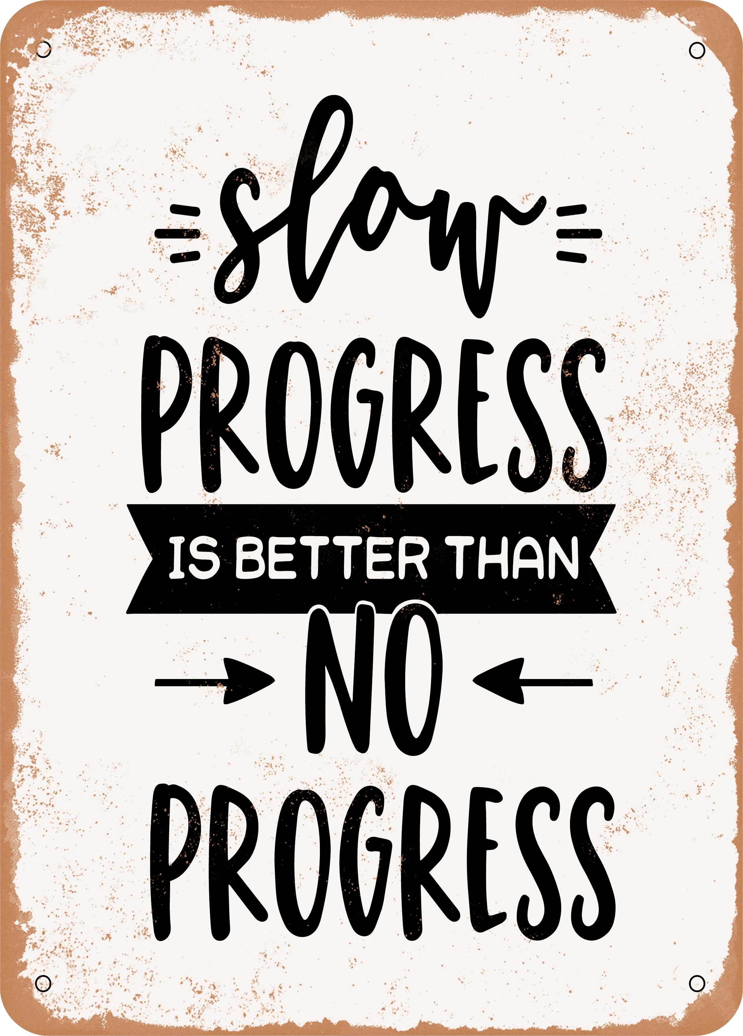 10 x 14 METAL SIGN - Slow Progress is Better Than No Progress - Vintage ...