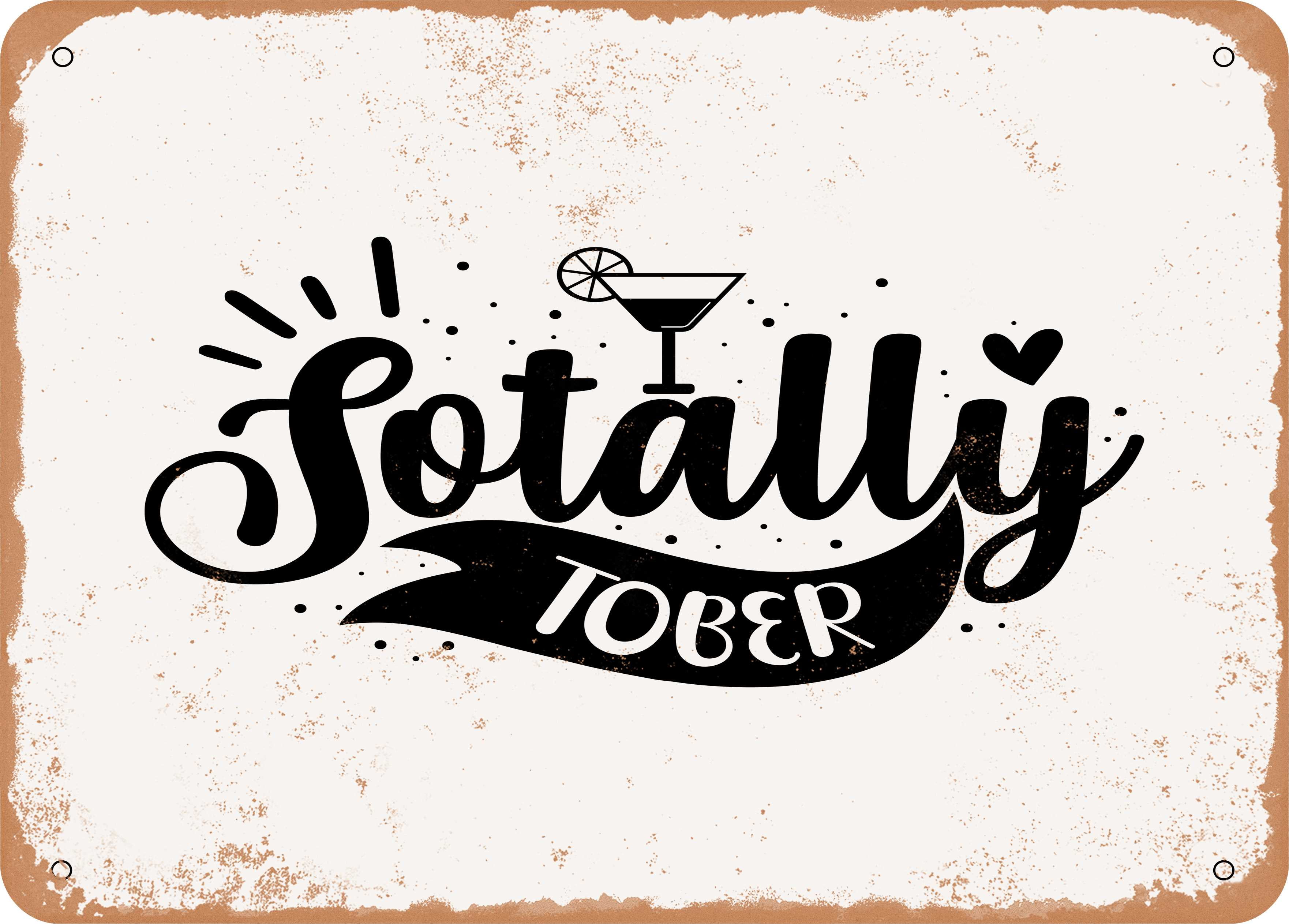 10 x 14 METAL SIGN - Sotally tober - Vintage Rusty Look - Walmart.com