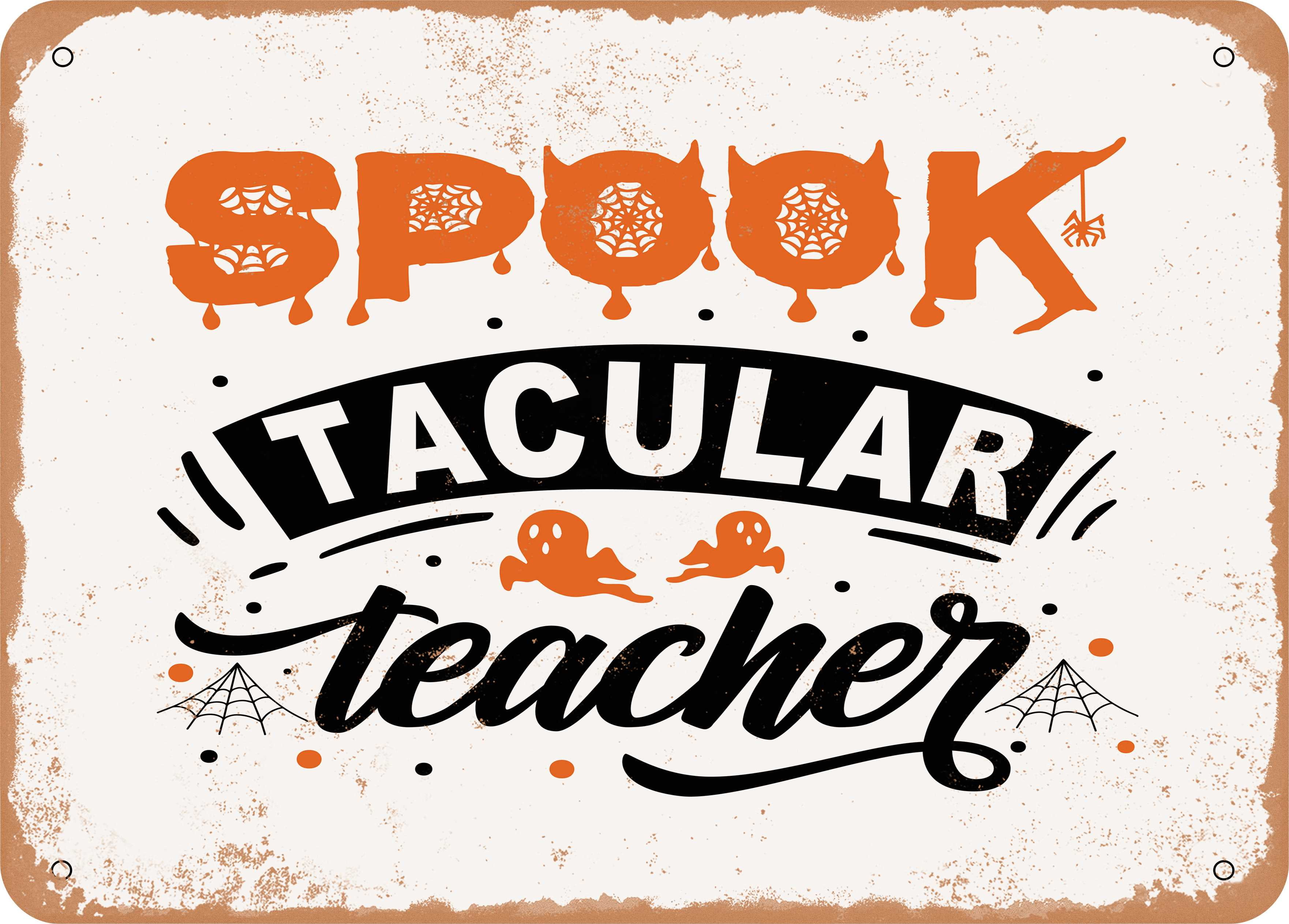 10 x 14 METAL SIGN - Spook Tacular Teacher - 2 - Vintage Rusty Look ...
