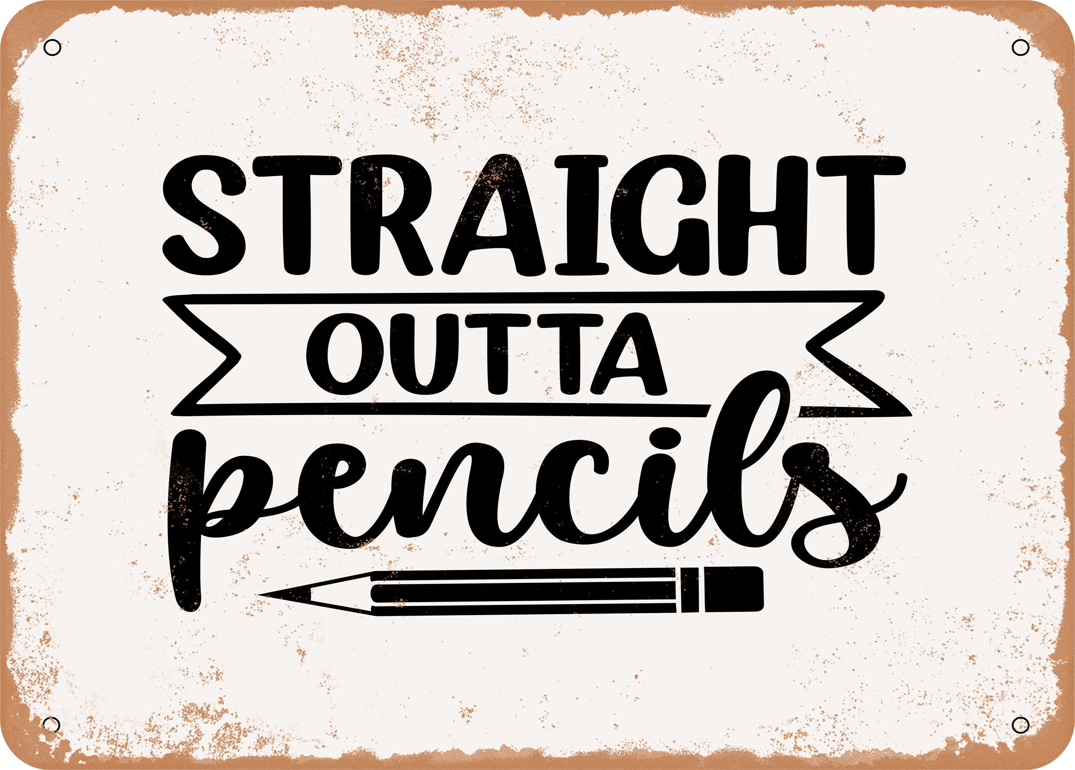 10 x 14 METAL SIGN - Straight Outta Pencils - Vintage Rusty Look ...