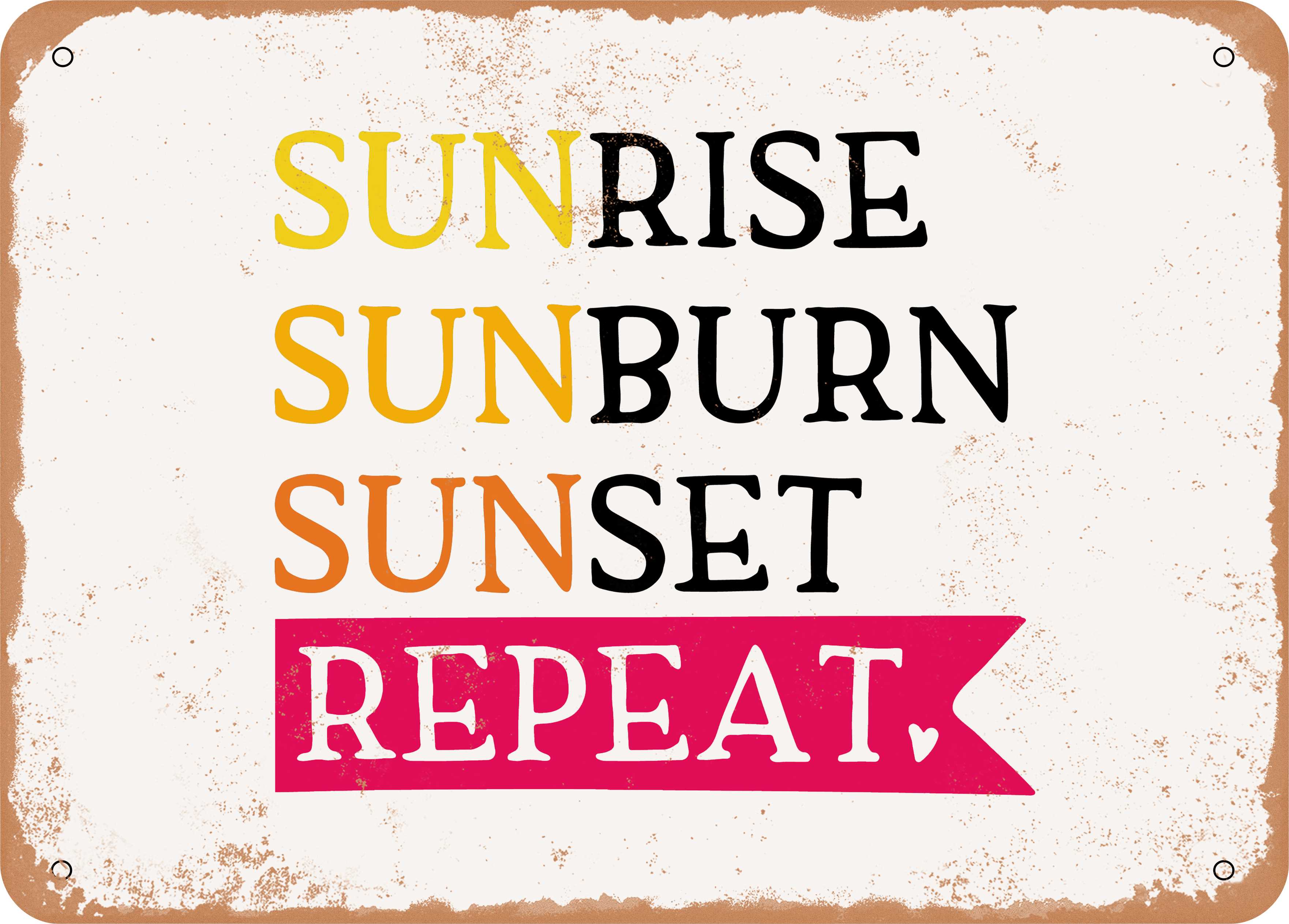 10 x 14 METAL SIGN - Sunrise Sunburn Sunset Repeat - 2 - Vintage Rusty ...