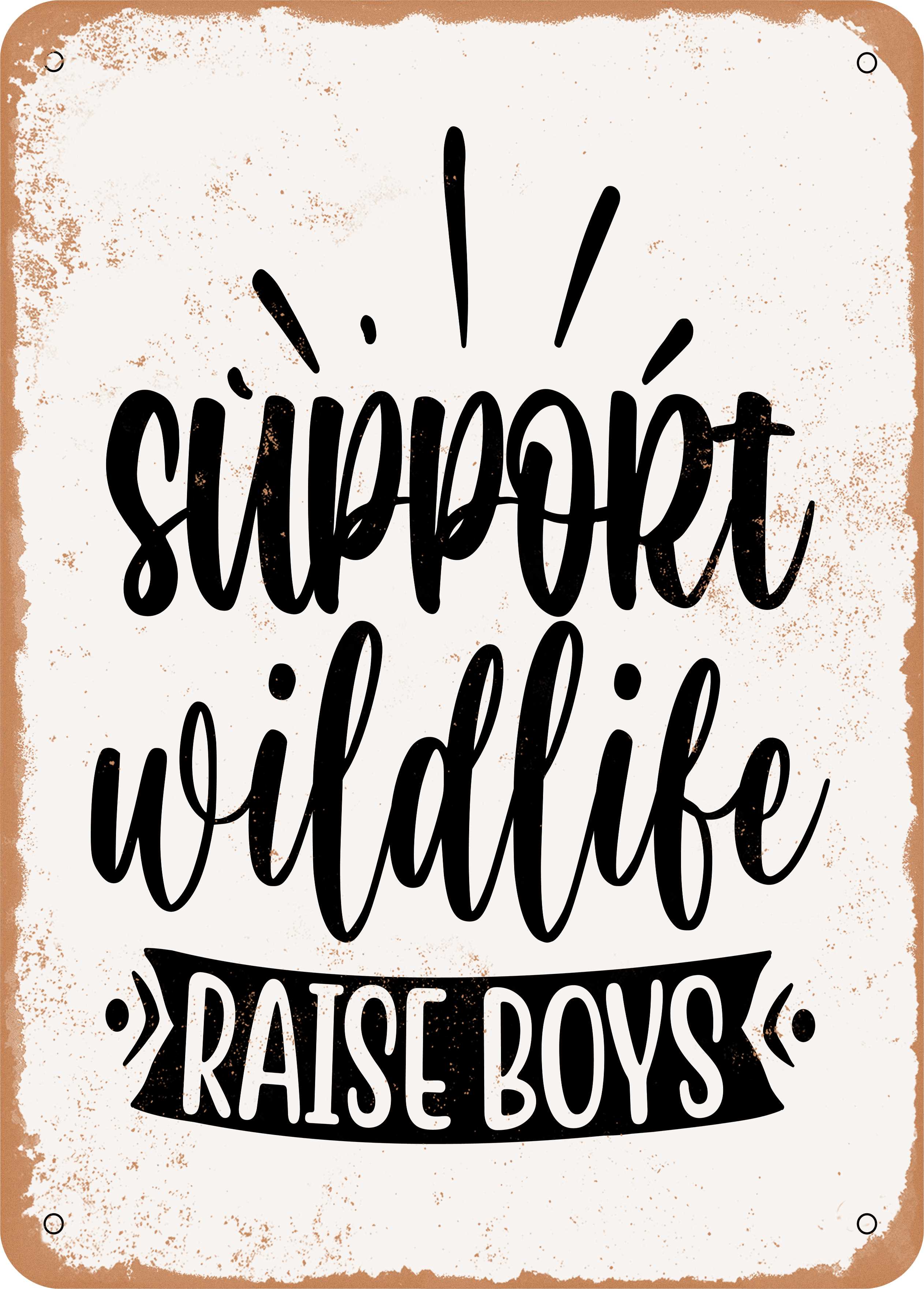 10 x 14 METAL SIGN - Support Wildlife Raise Boys - 4 - Vintage Rusty ...