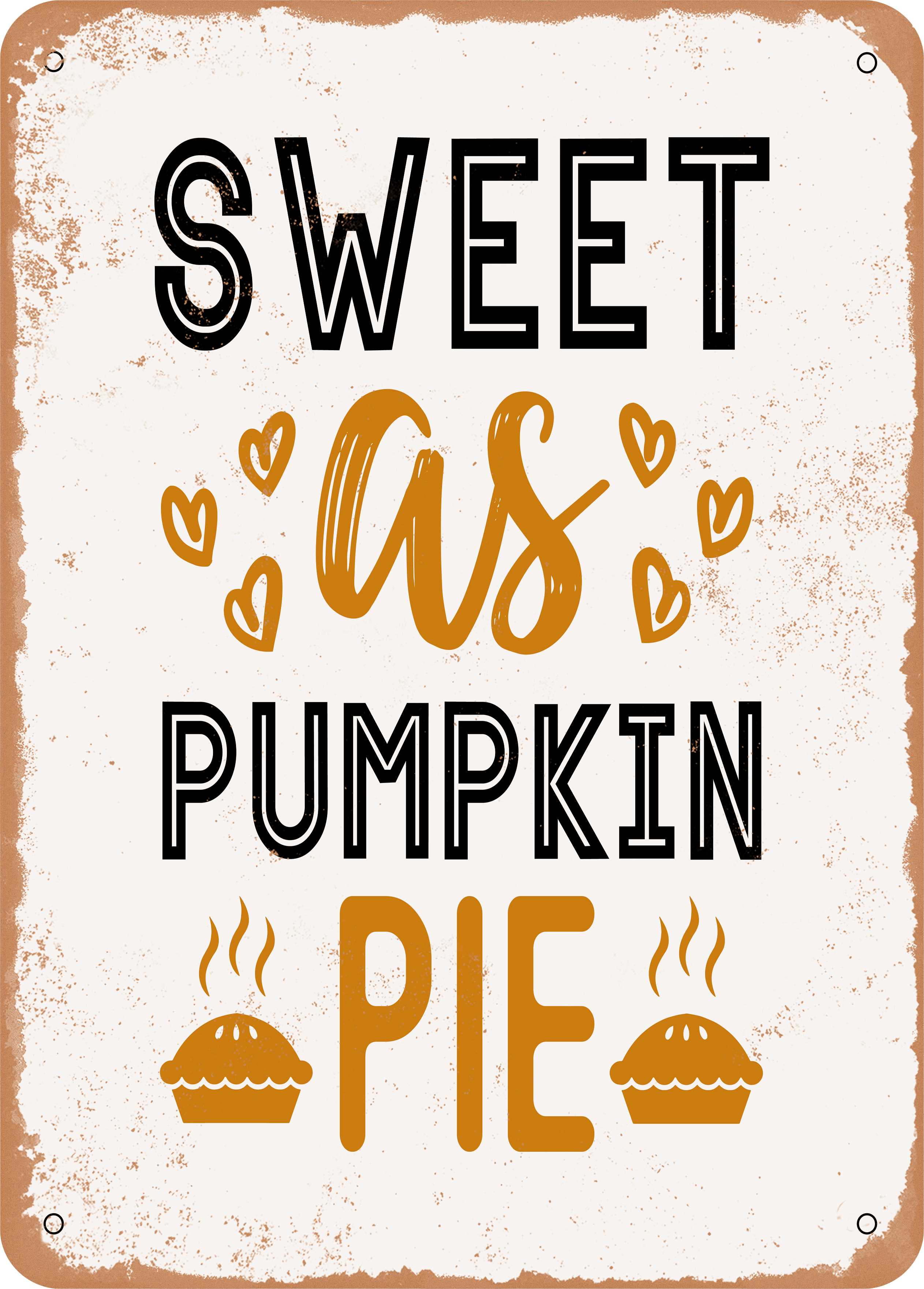 10 x 14 METAL SIGN - Sweet As Pumpkin Pie - Vintage Rusty Look ...