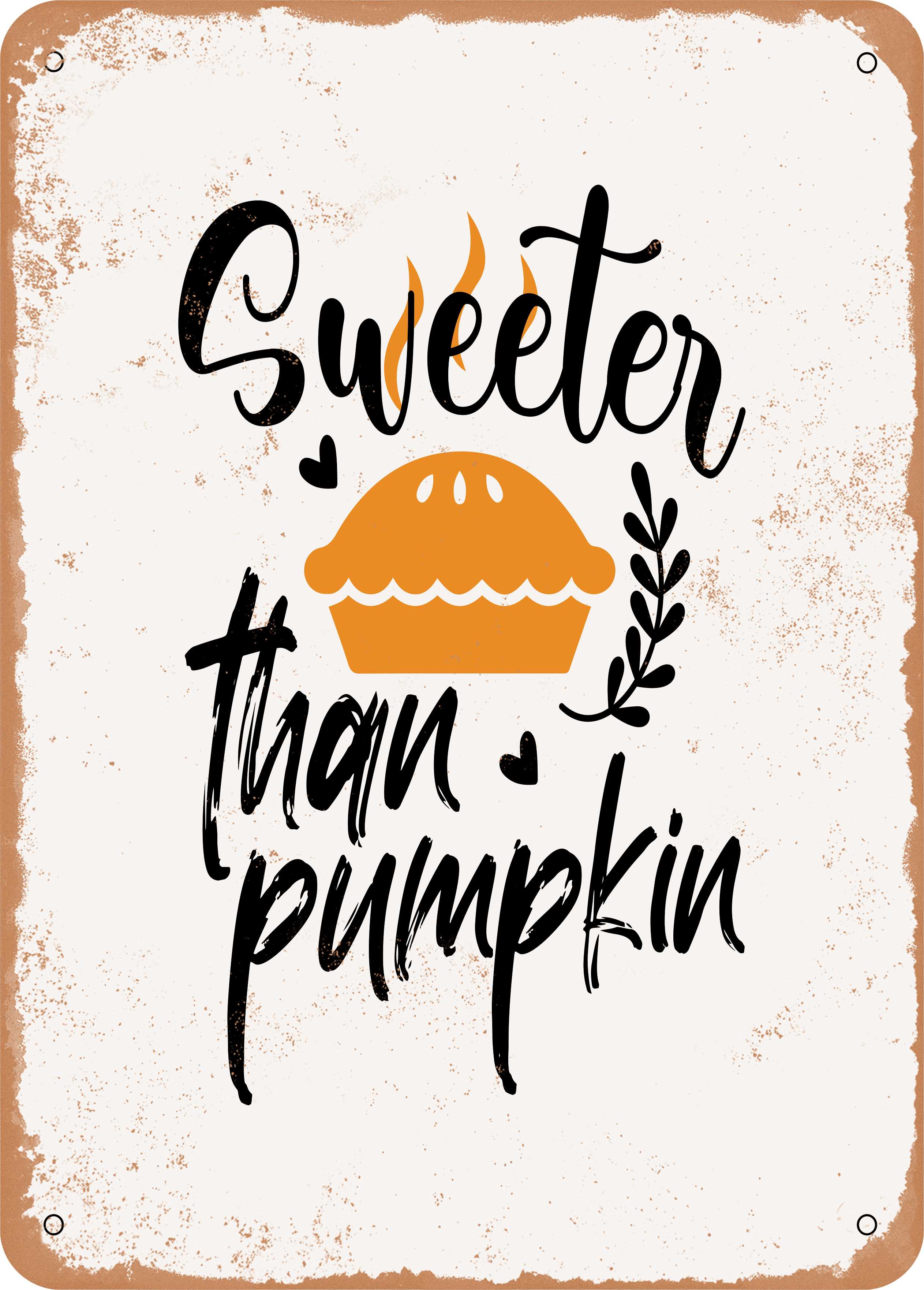 10 x 14 METAL SIGN - Sweeter Than Pumpkin - 2 - Vintage Rusty Look ...