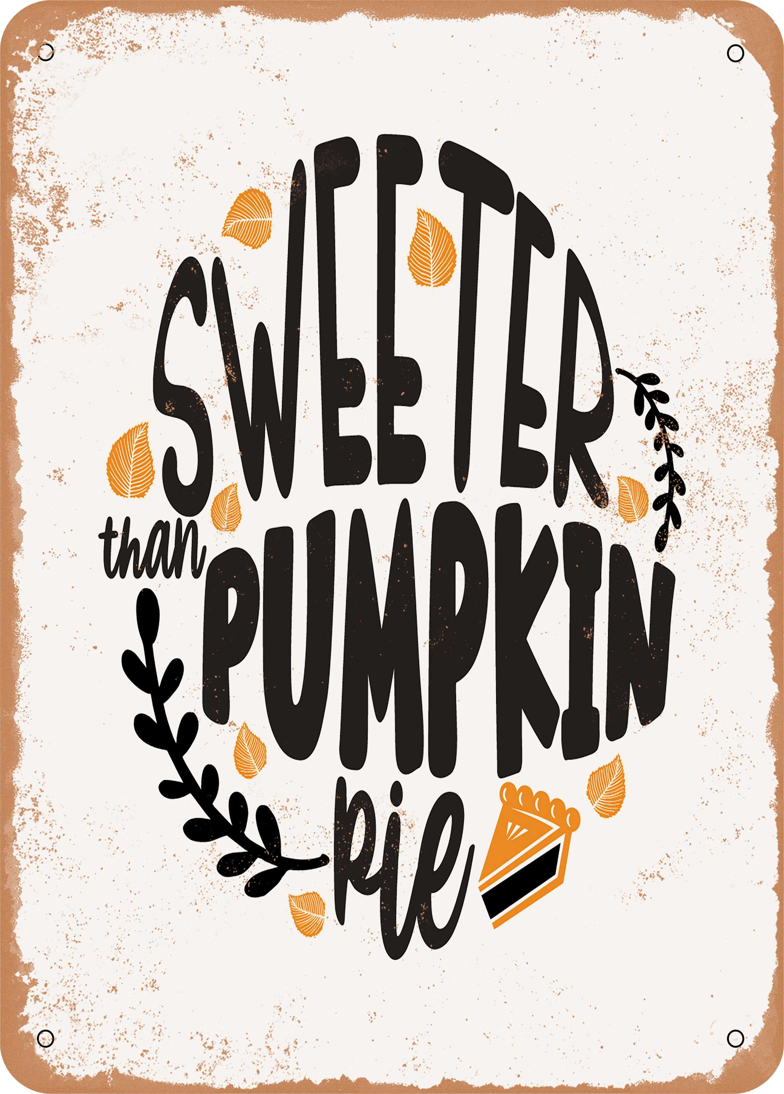 10 x 14 METAL SIGN - Sweeter Than Pumpkin Pie - 4 - Vintage Rusty Look ...