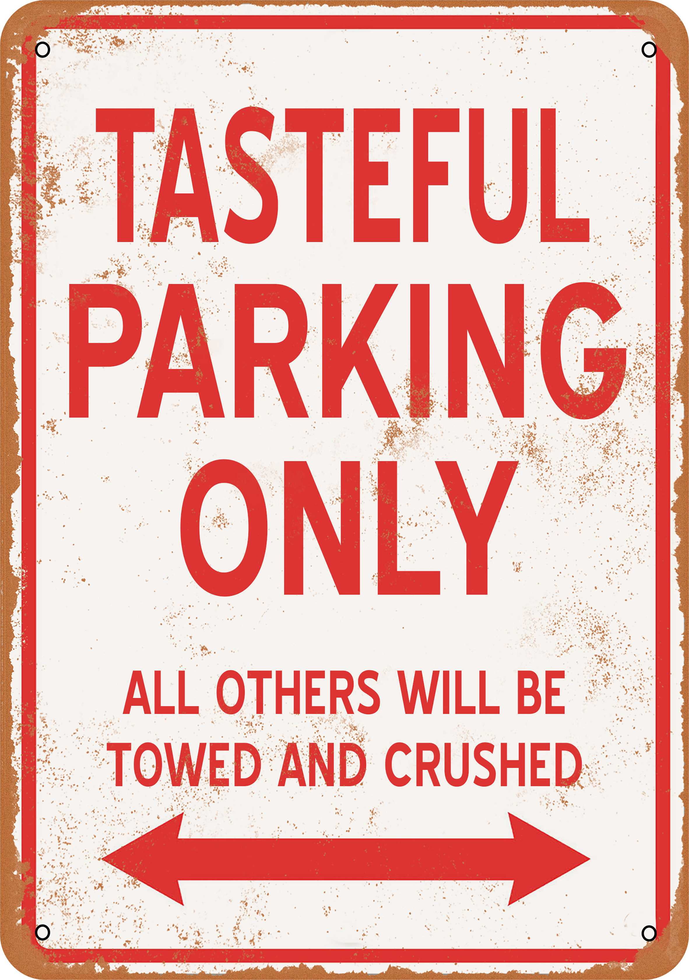 10 x 14 METAL SIGN - TASTEFUL PARKING ONLY - Vintage Rusty Look ...