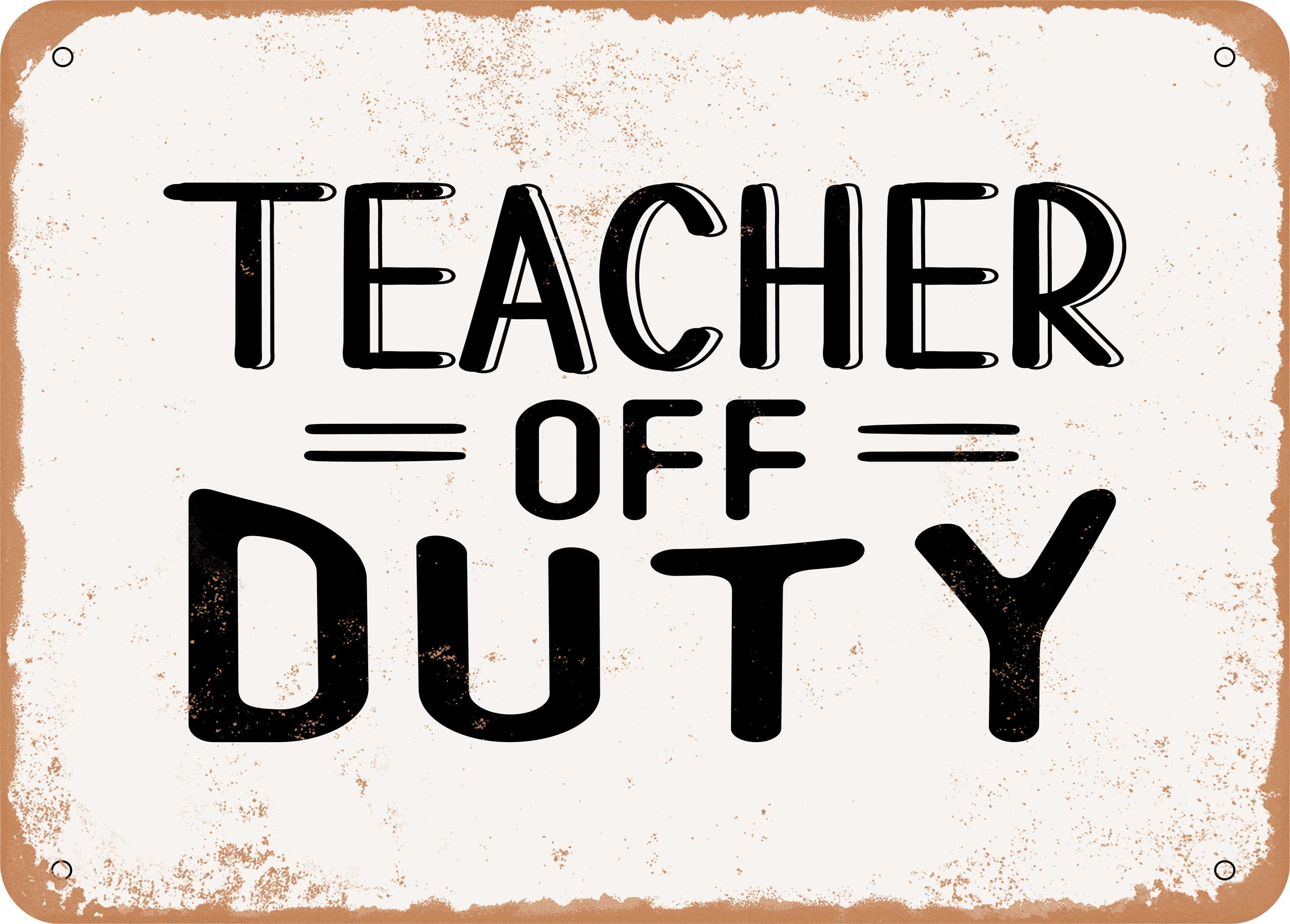 10 x 14 METAL SIGN - Teacher Off Duty - 6 - Vintage Rusty Look ...